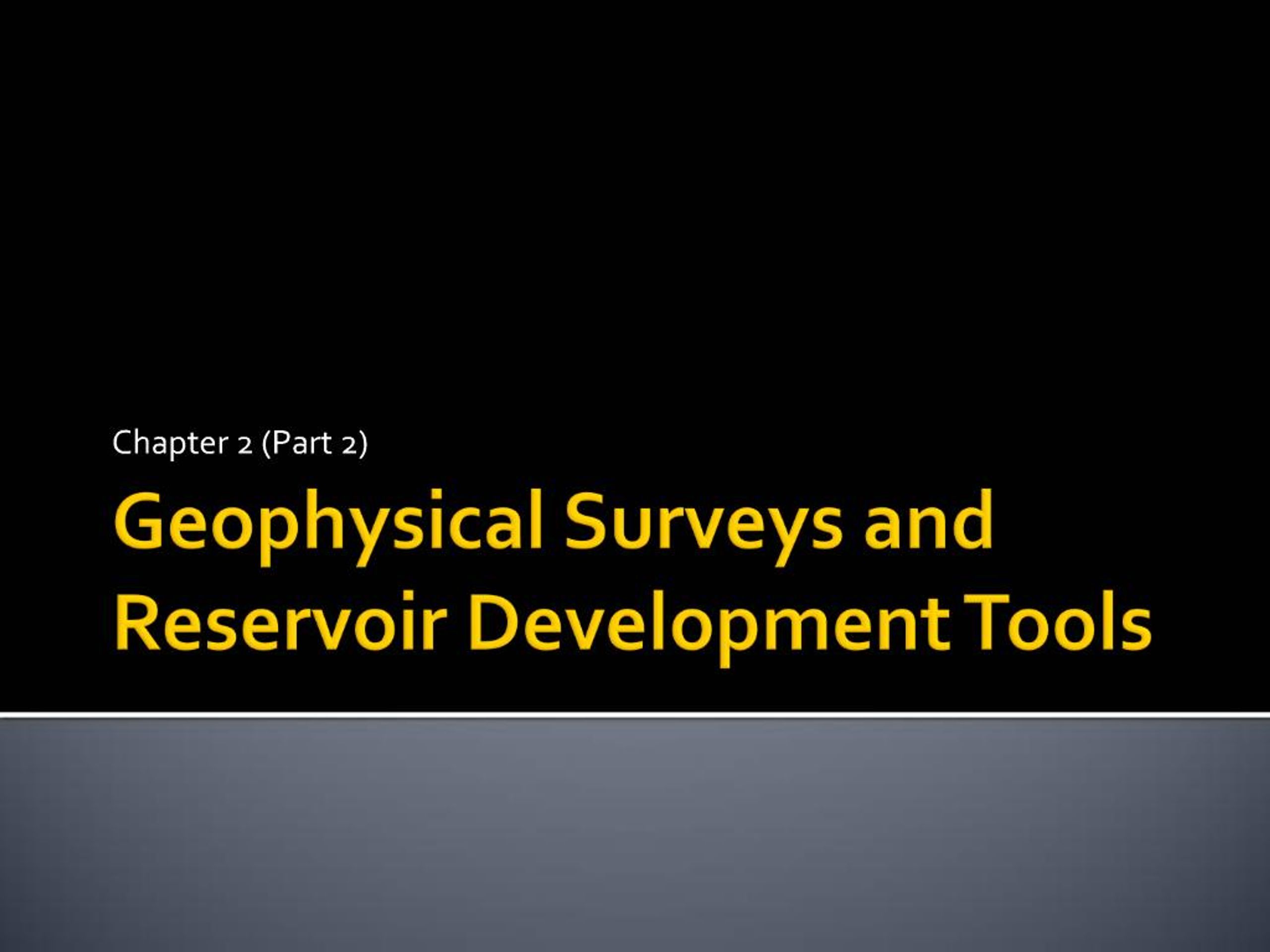 PPT - Geophysical Surveys and Reservoir Development Tools PowerPoint ...