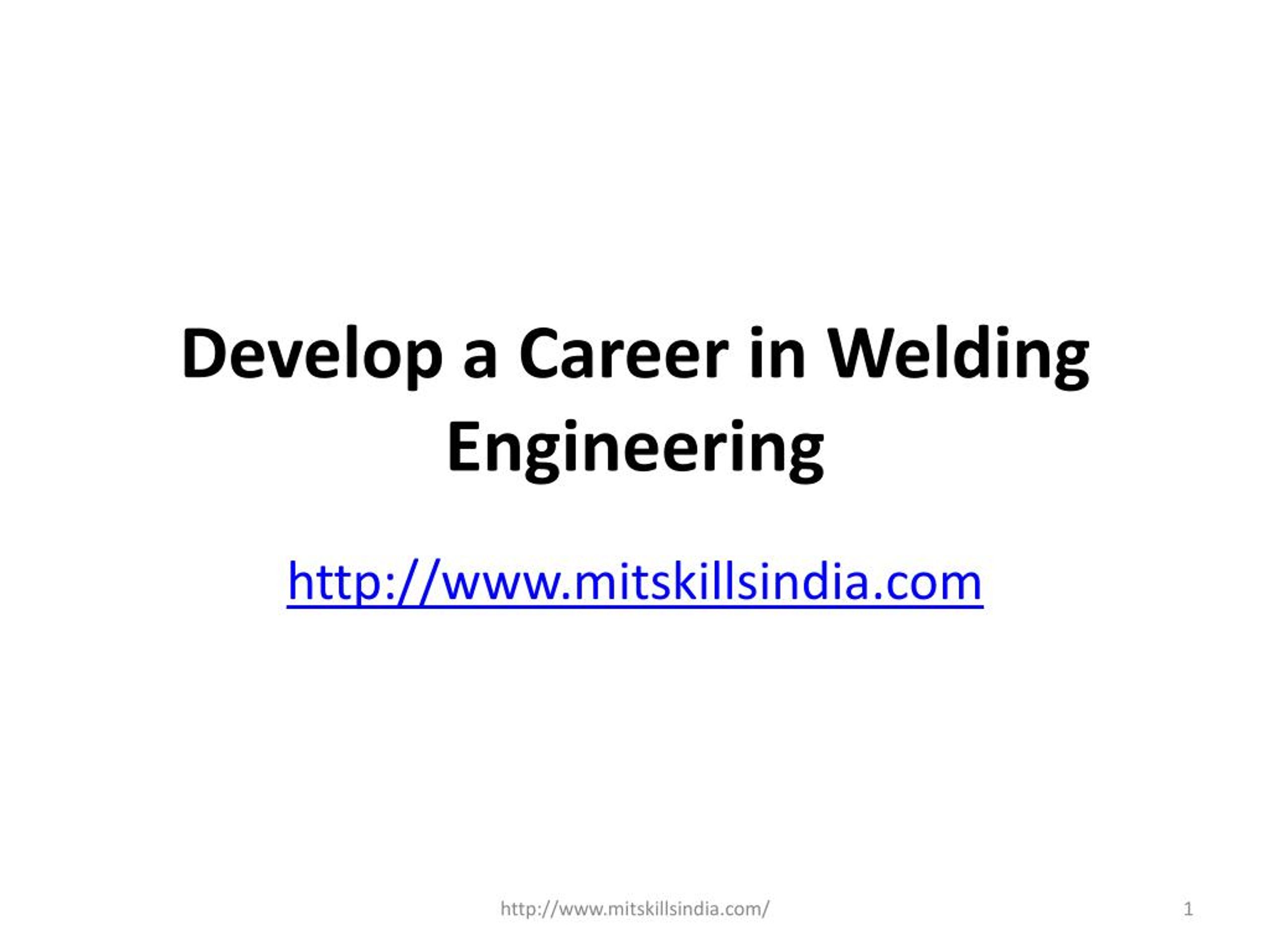 PPT - Develop a Career in Welding Engineering PowerPoint Presentation ...