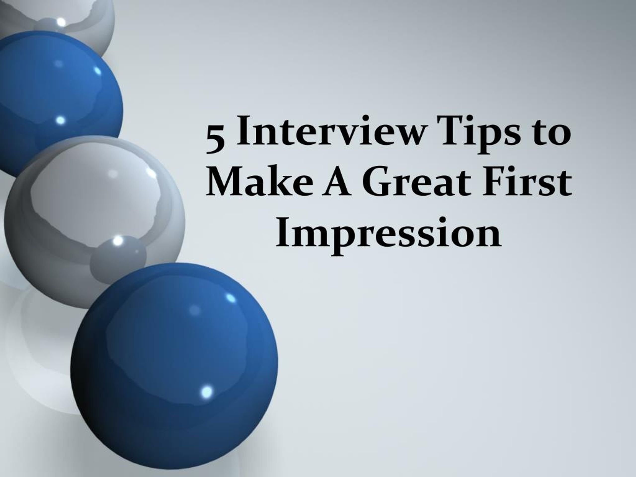 PPT - 5 Interview Tips to Make A Great First Impression PowerPoint ...