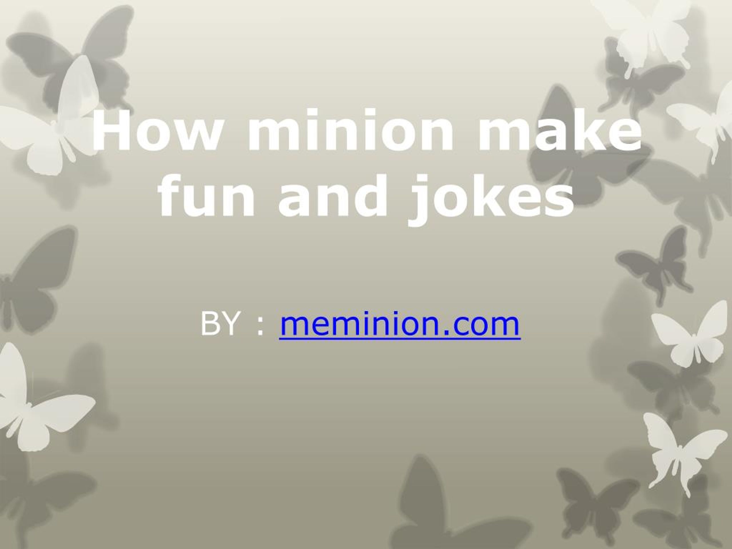 PPT - How minion make fun and jokes PowerPoint Presentation, free ...