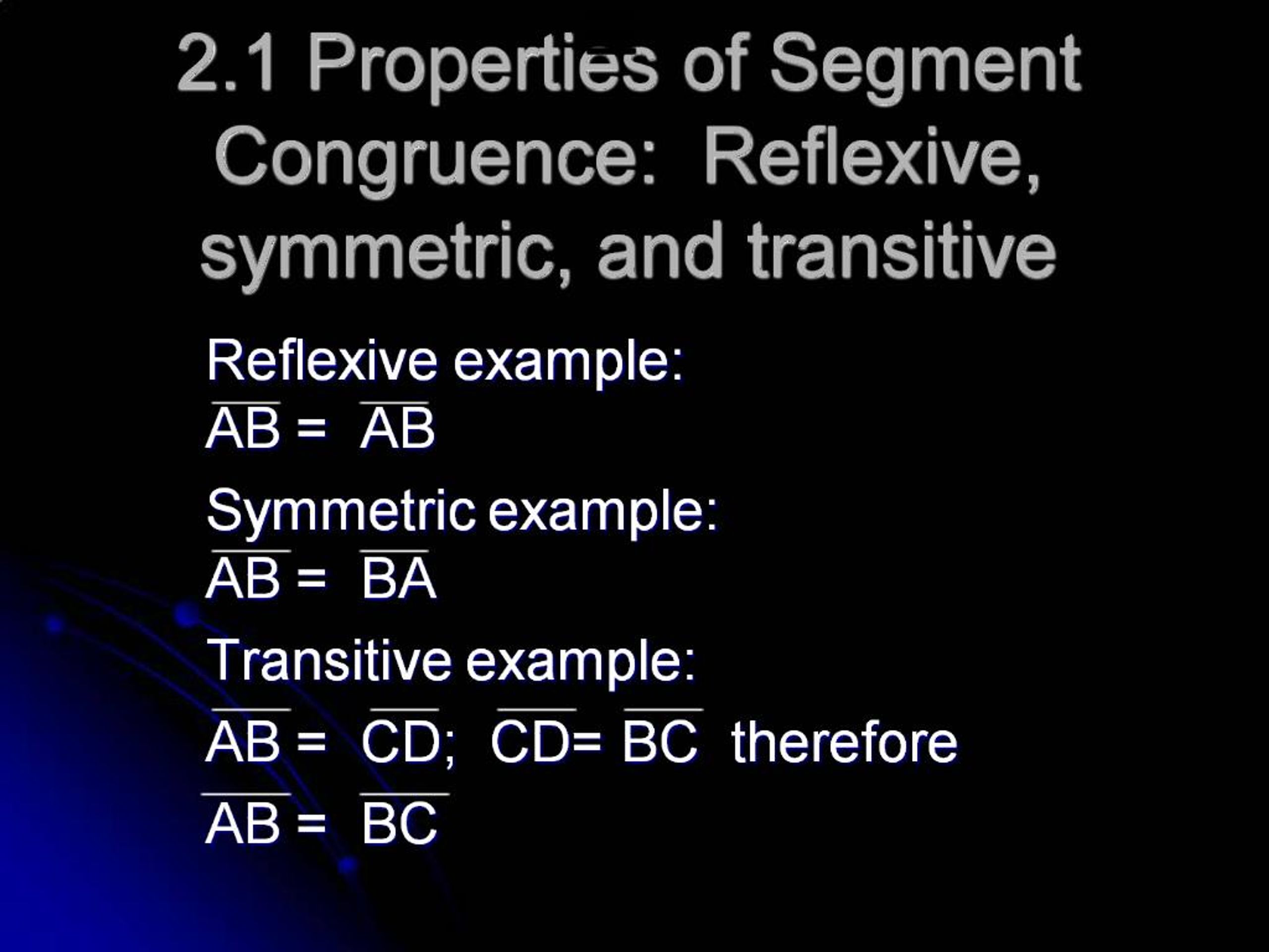 PPT - 2.1 Properties of Segment Congruence: Reflexive, symmetric, and ...