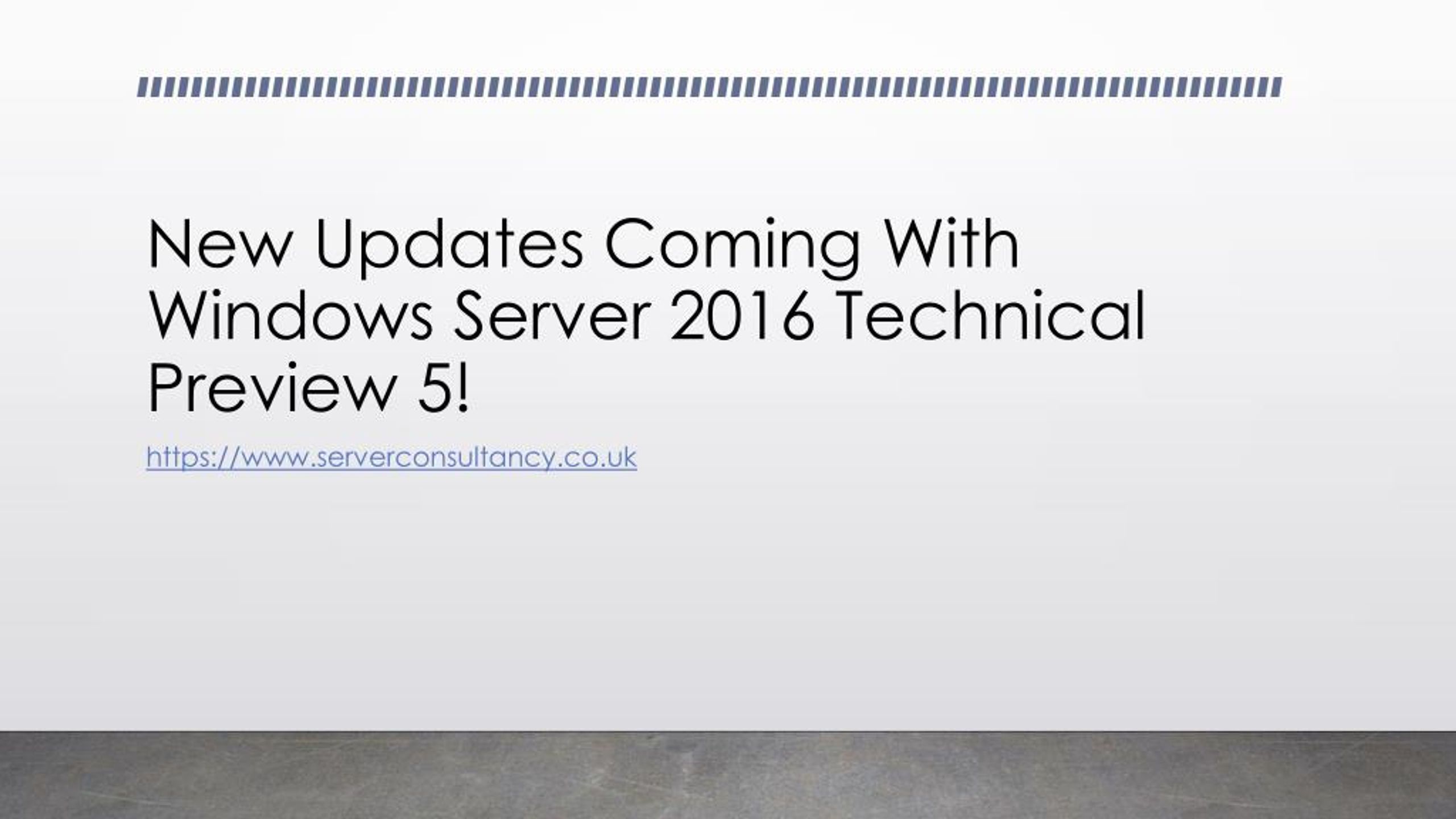 PPT - New Updates Coming With Windows Server 2016 Technical Preview 5 ...