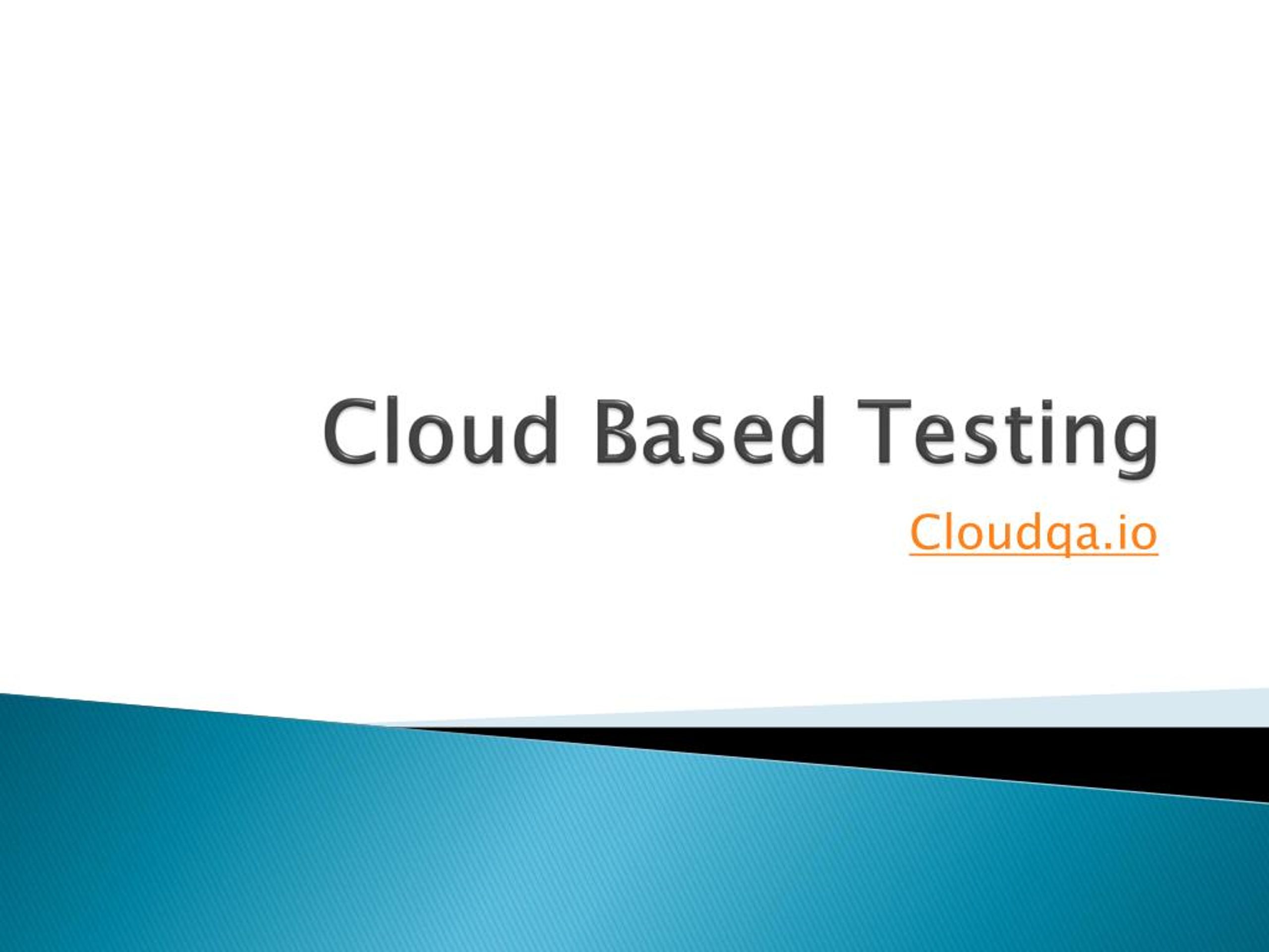 PPT - Cloud Based Testing PowerPoint Presentation, free download - ID ...