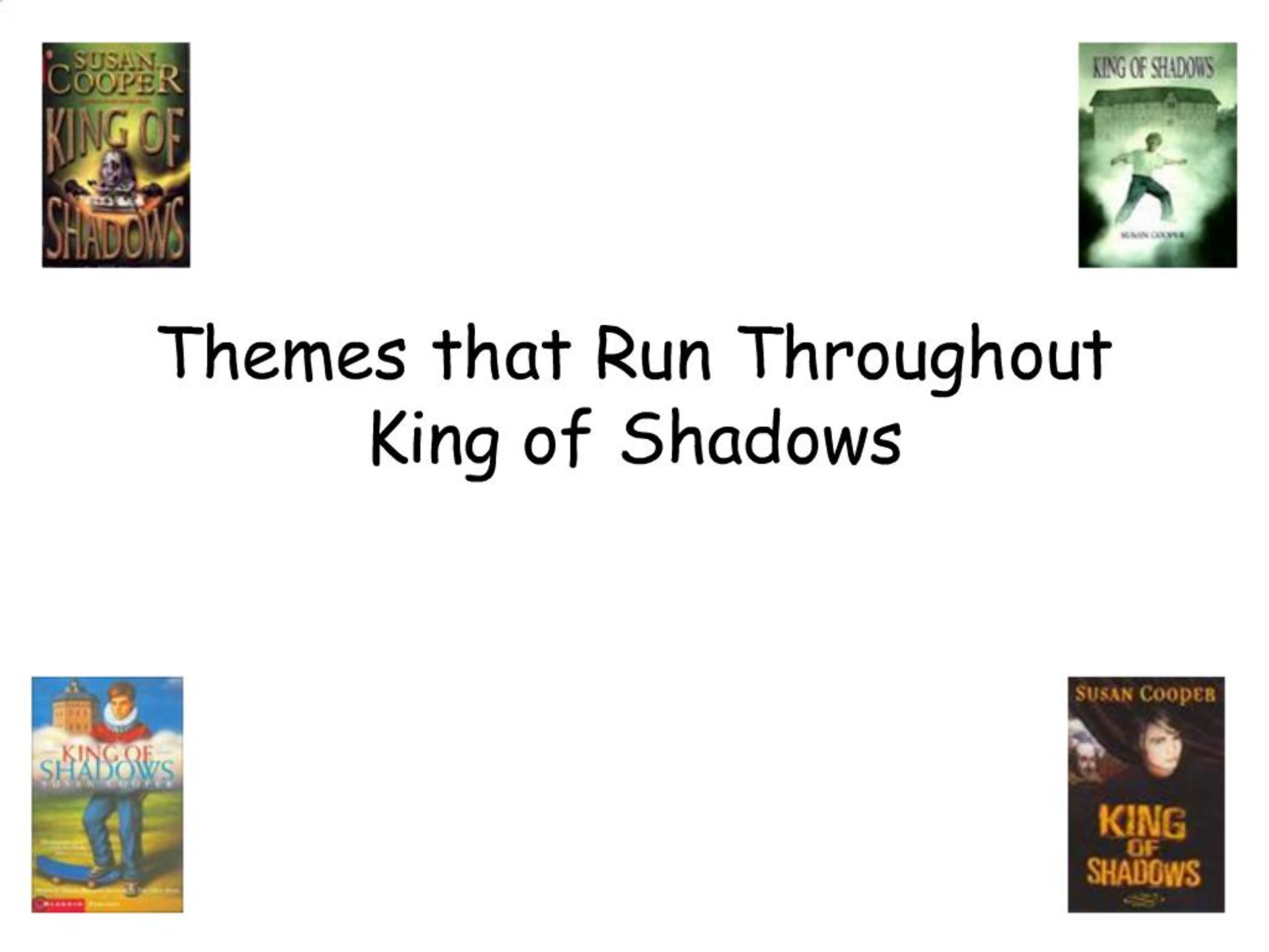 PPT - Themes that Run Throughout King of Shadows PowerPoint ...
