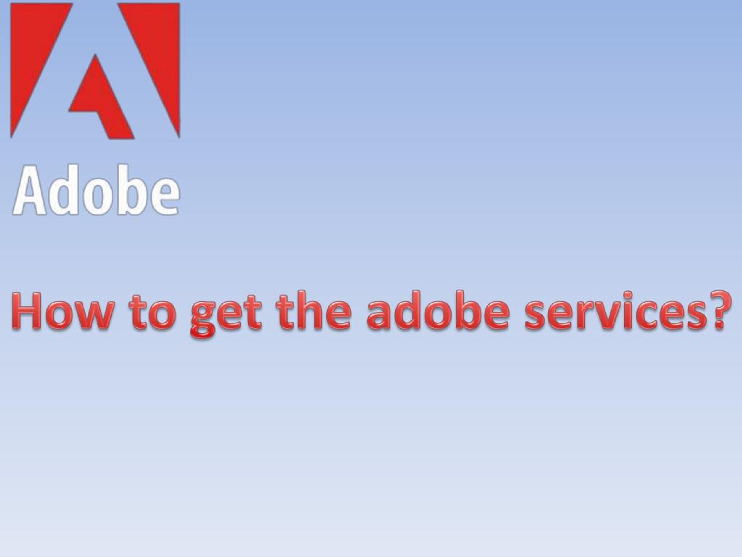 PPT - How to get Adobe Services? PowerPoint Presentation, free download ...