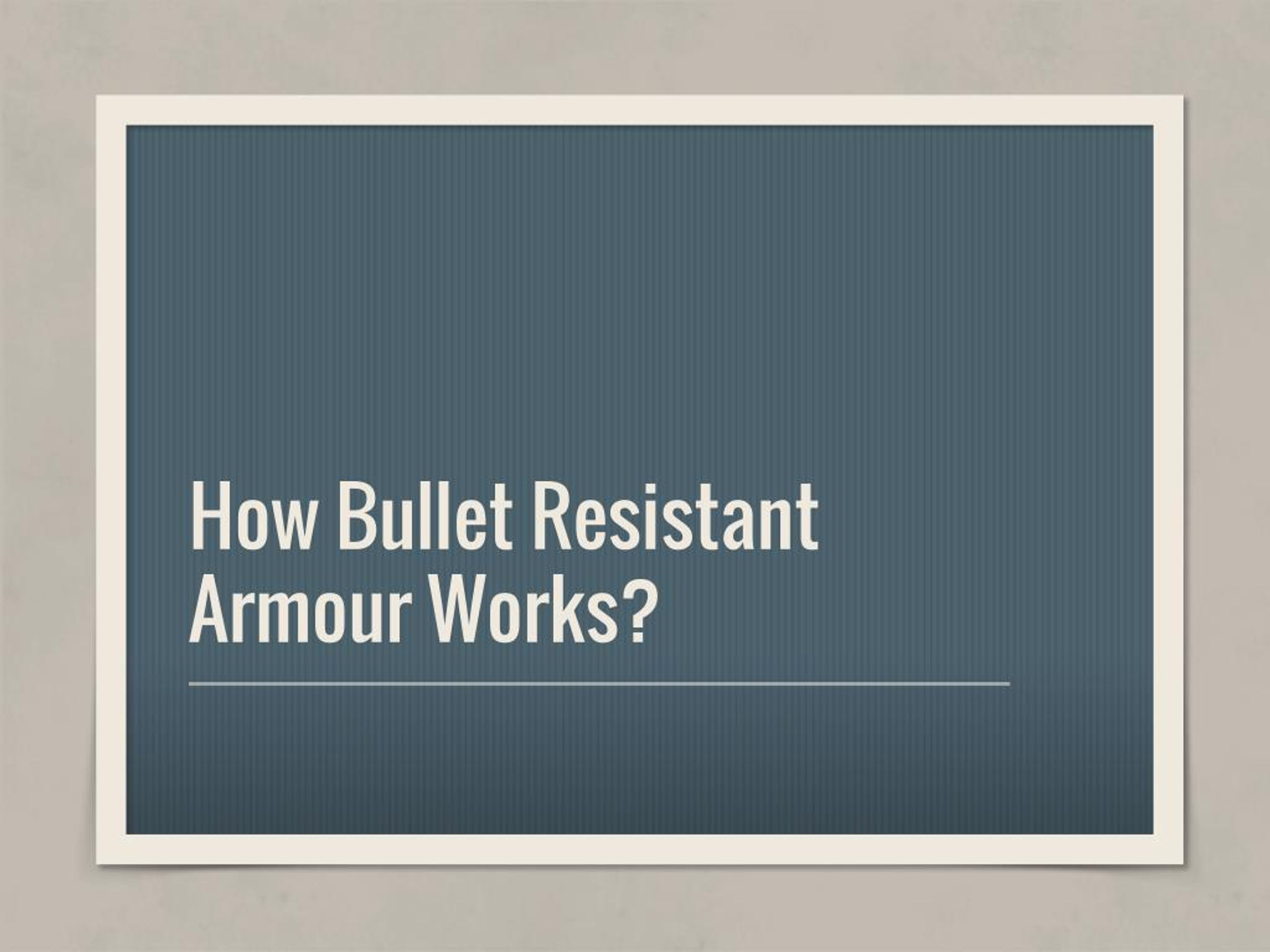 PPT - How Bullet Resistant Armour Works? PowerPoint Presentation, free ...
