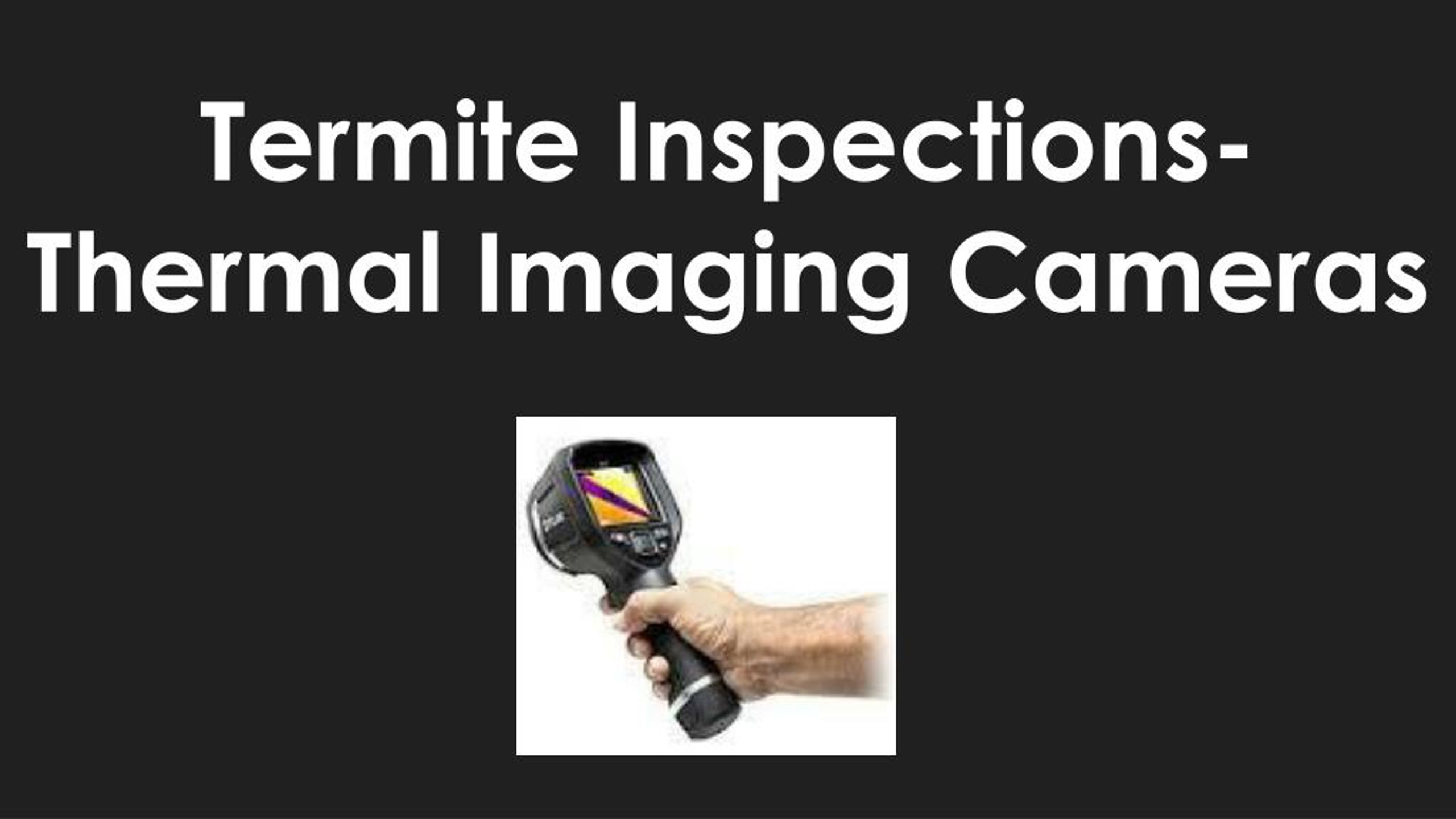 PPT - Termite Inspections-Thermal Imaging Cameras PowerPoint ...