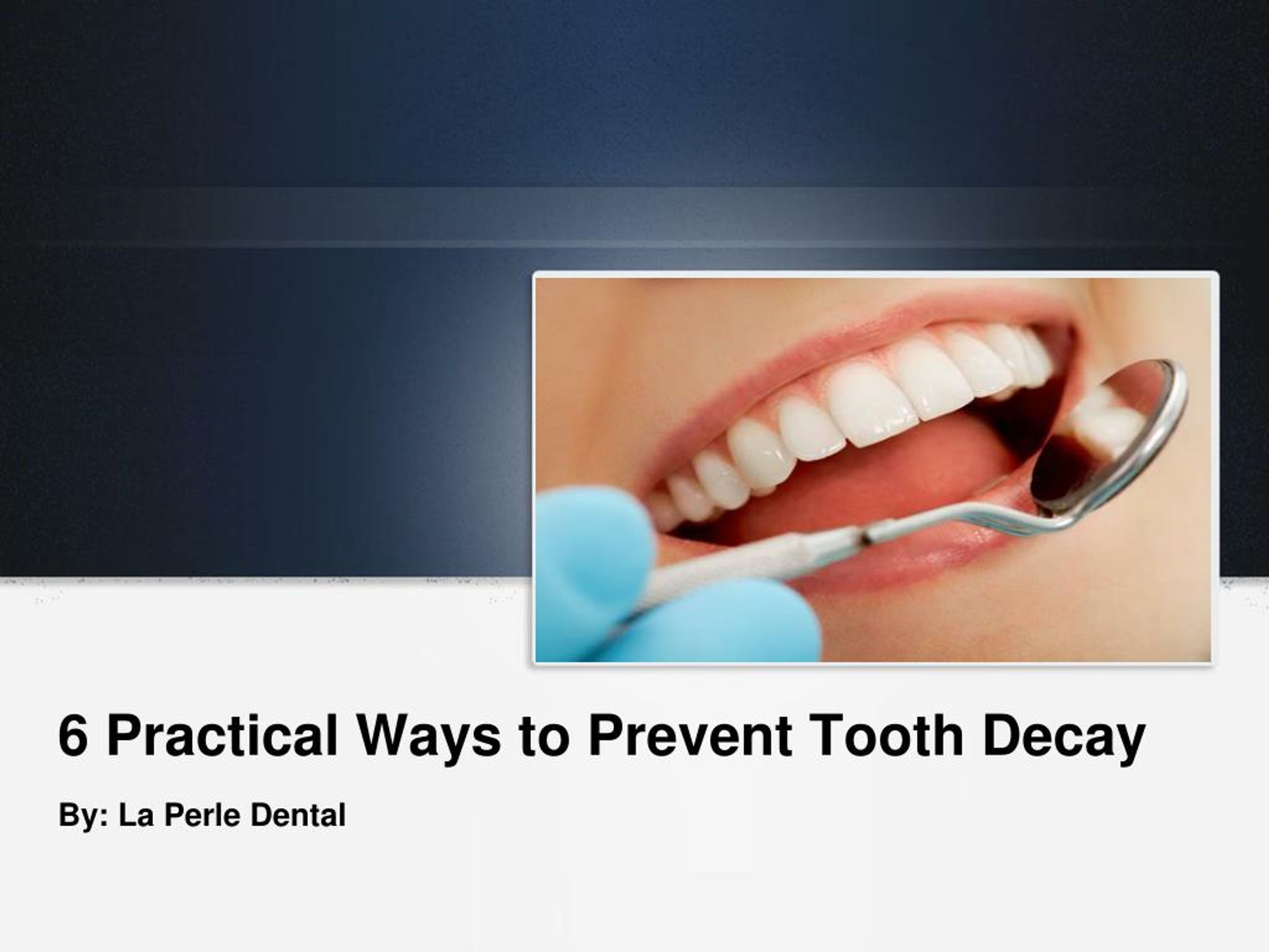 PPT - 6 Practical Ways to Prevent Tooth Decay PowerPoint Presentation ...