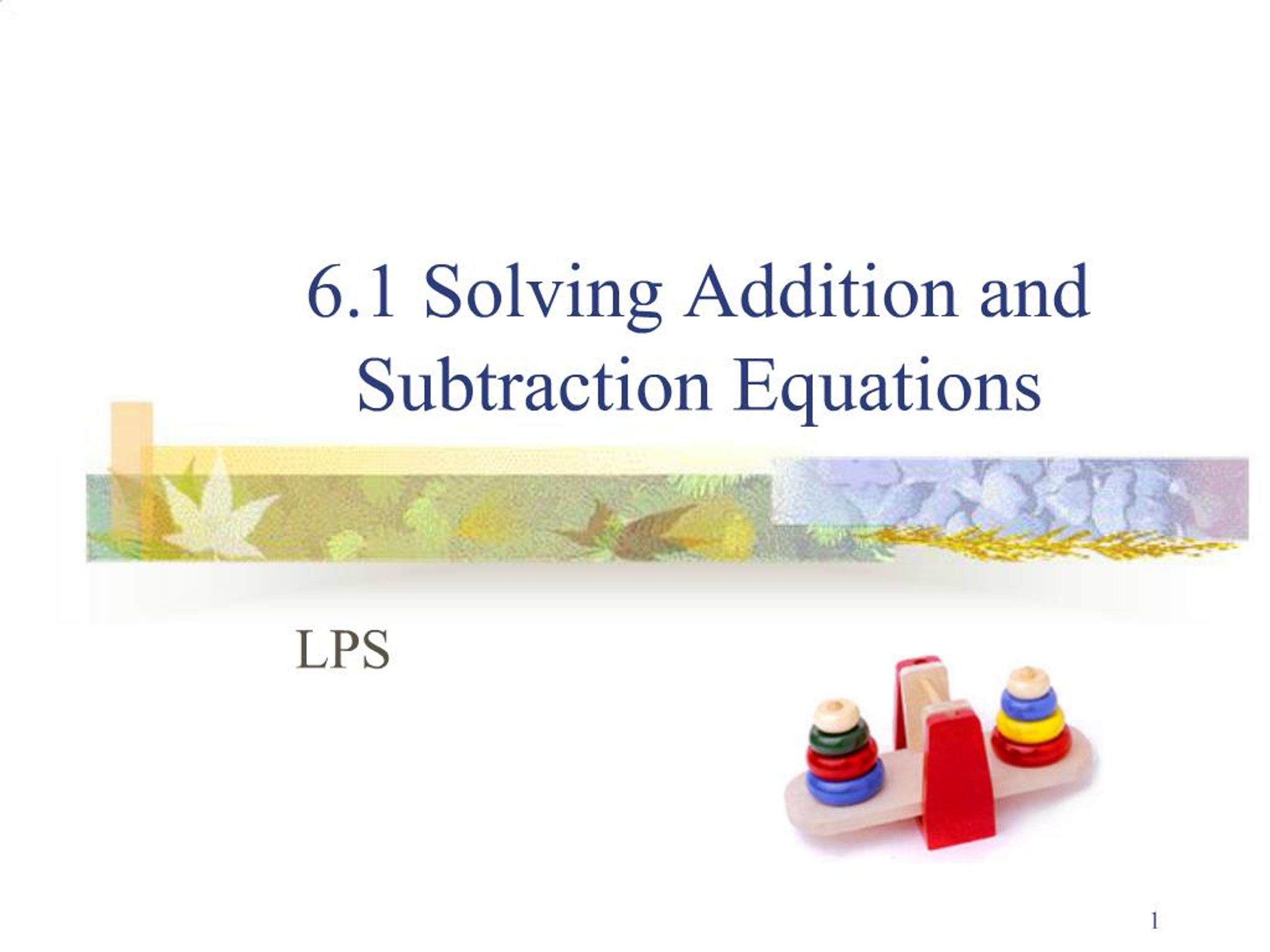PPT - 6.1 Solving Addition and Subtraction Equations PowerPoint ...
