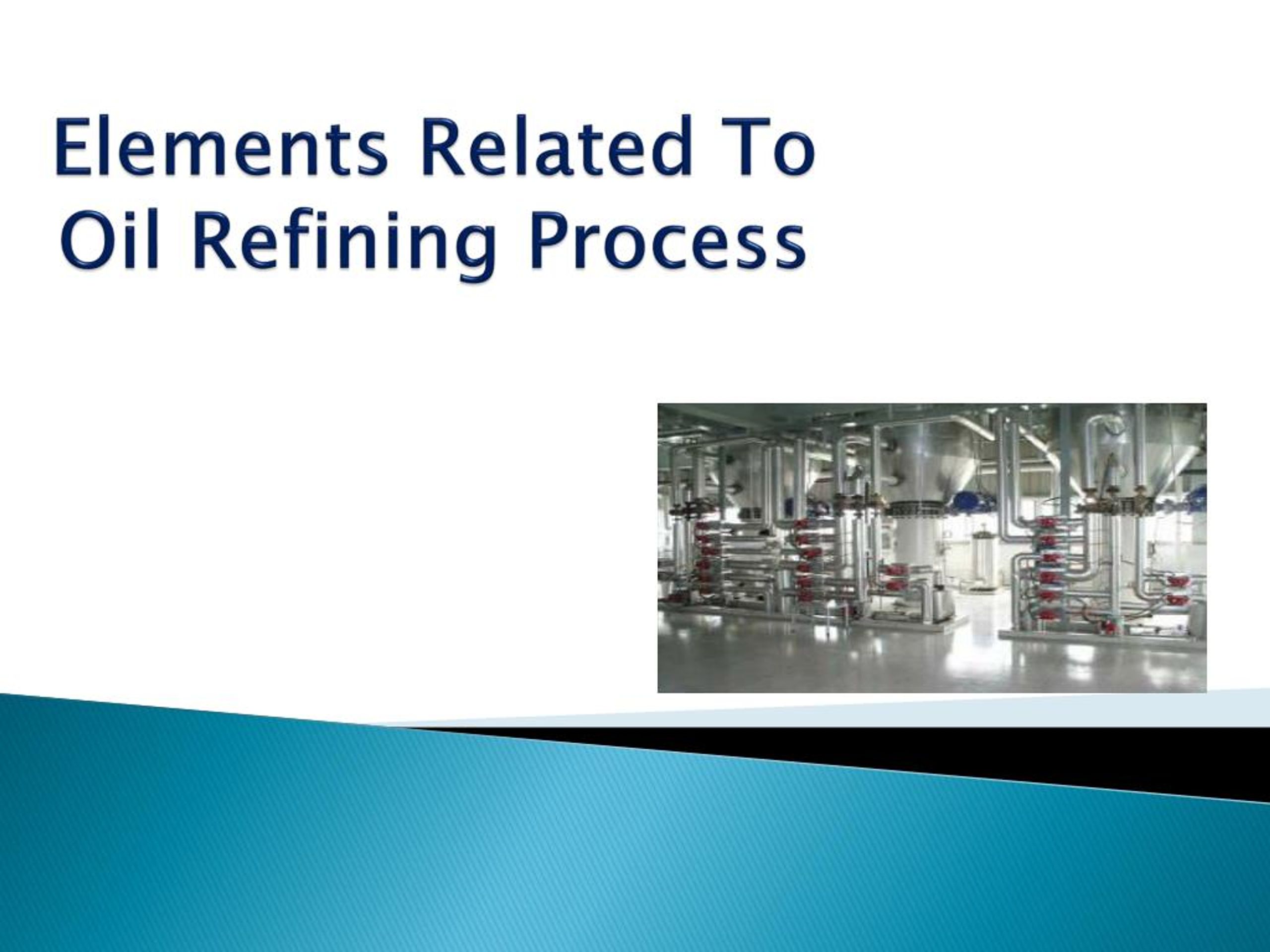PPT - Elements Related To Oil Refining Process PowerPoint Presentation ...