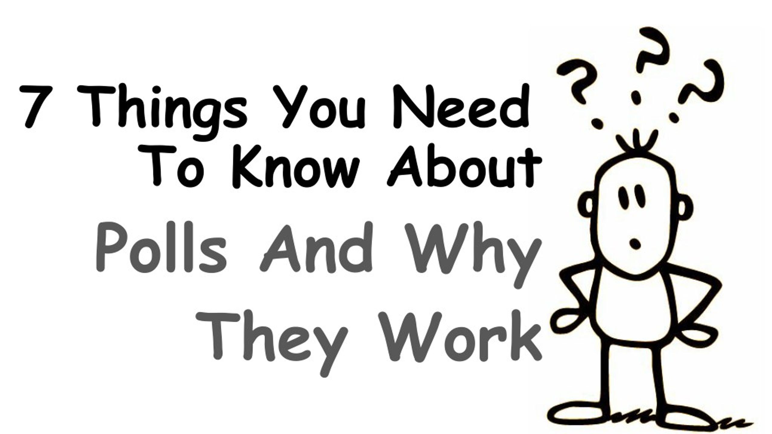 PPT - 7 Things You Need to Know About Polls and Why They Work ...