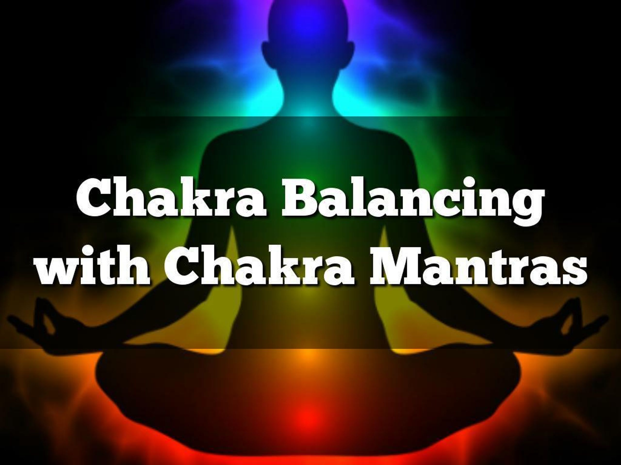 PPT - Chakra Balancing with Chakra Mantras PowerPoint Presentation ...