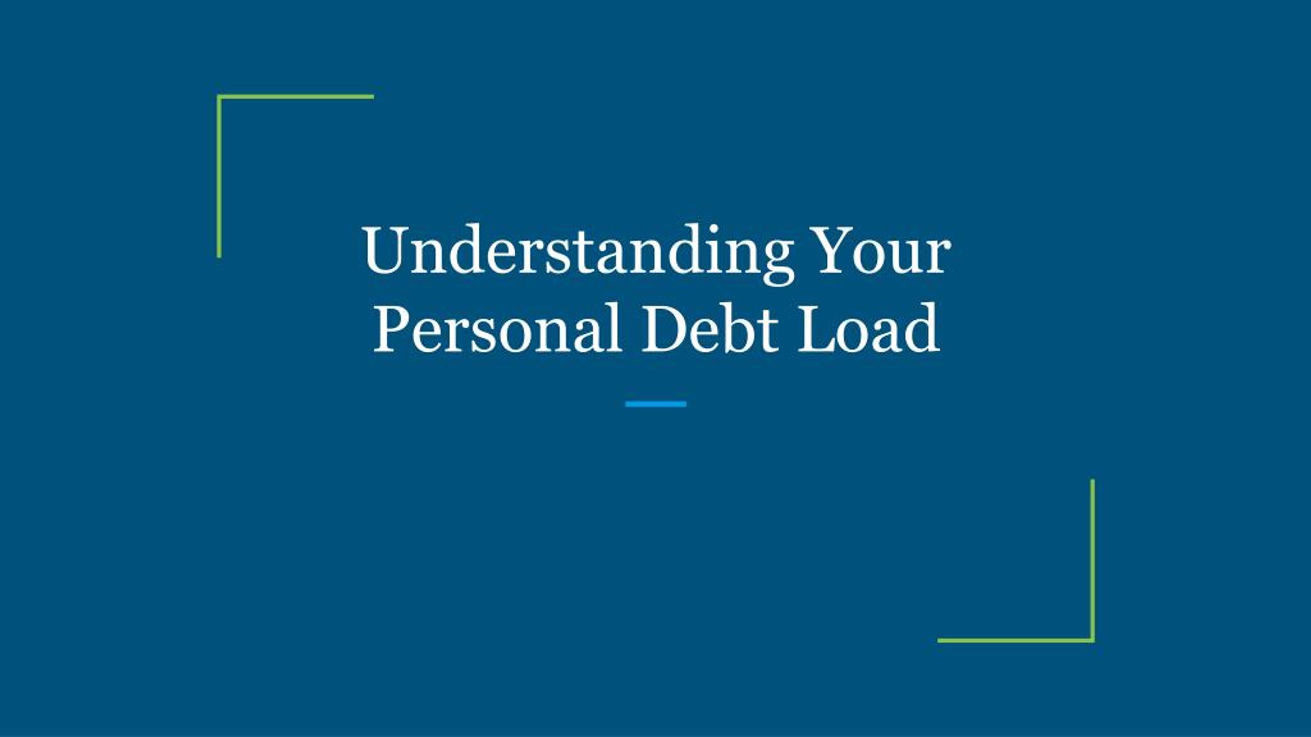 PPT - Understanding Your Personal Debt Load PowerPoint Presentation ...