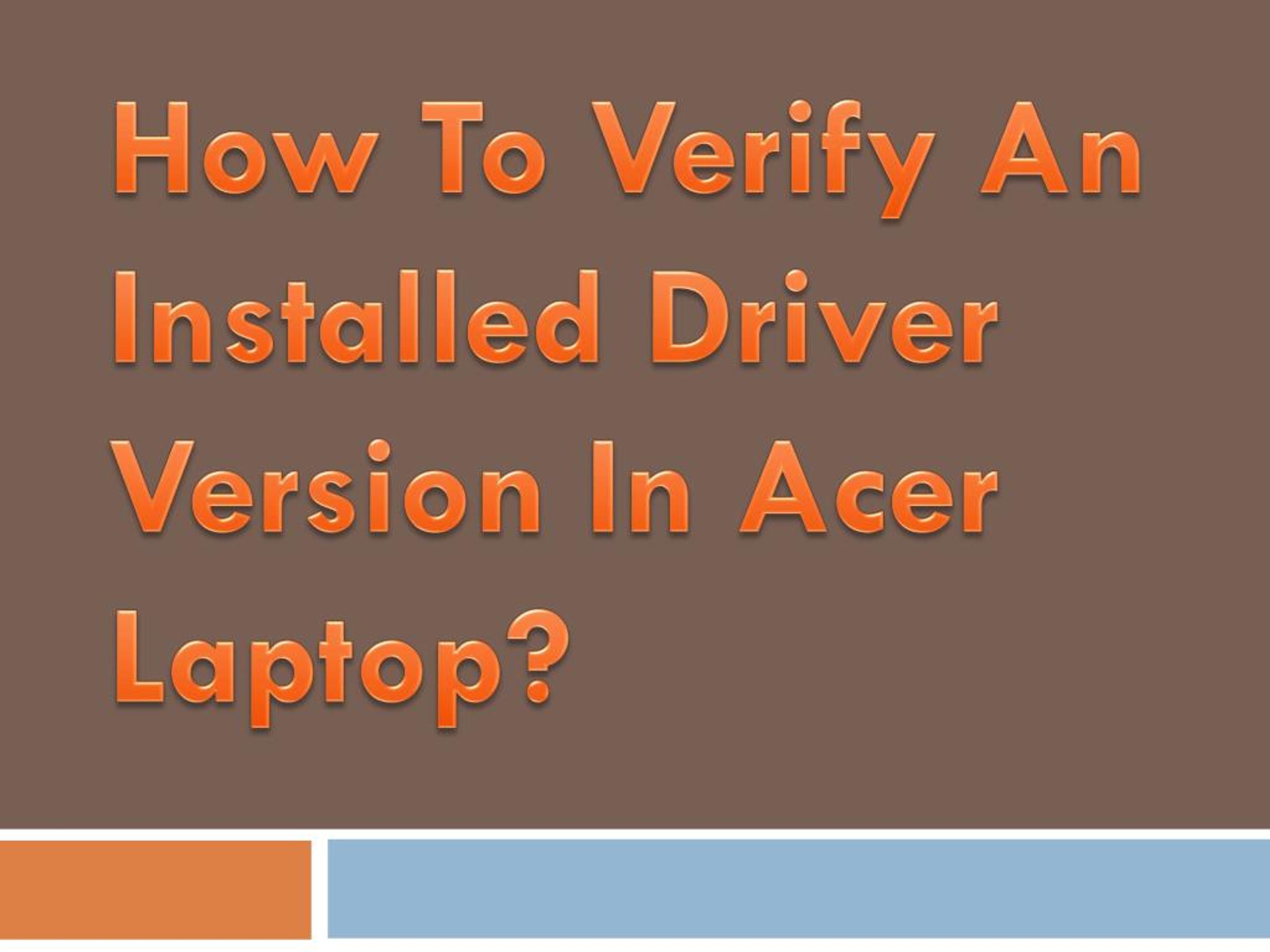 PPT - How To Verify An Installed Driver Version In Acer Laptop ...