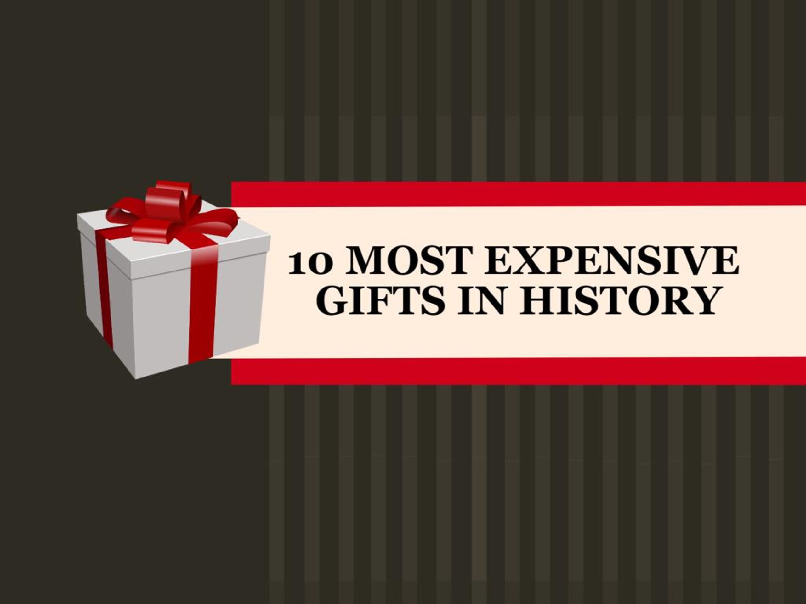 PPT - The Top 10 Most Expensive Gifts in History PowerPoint ...