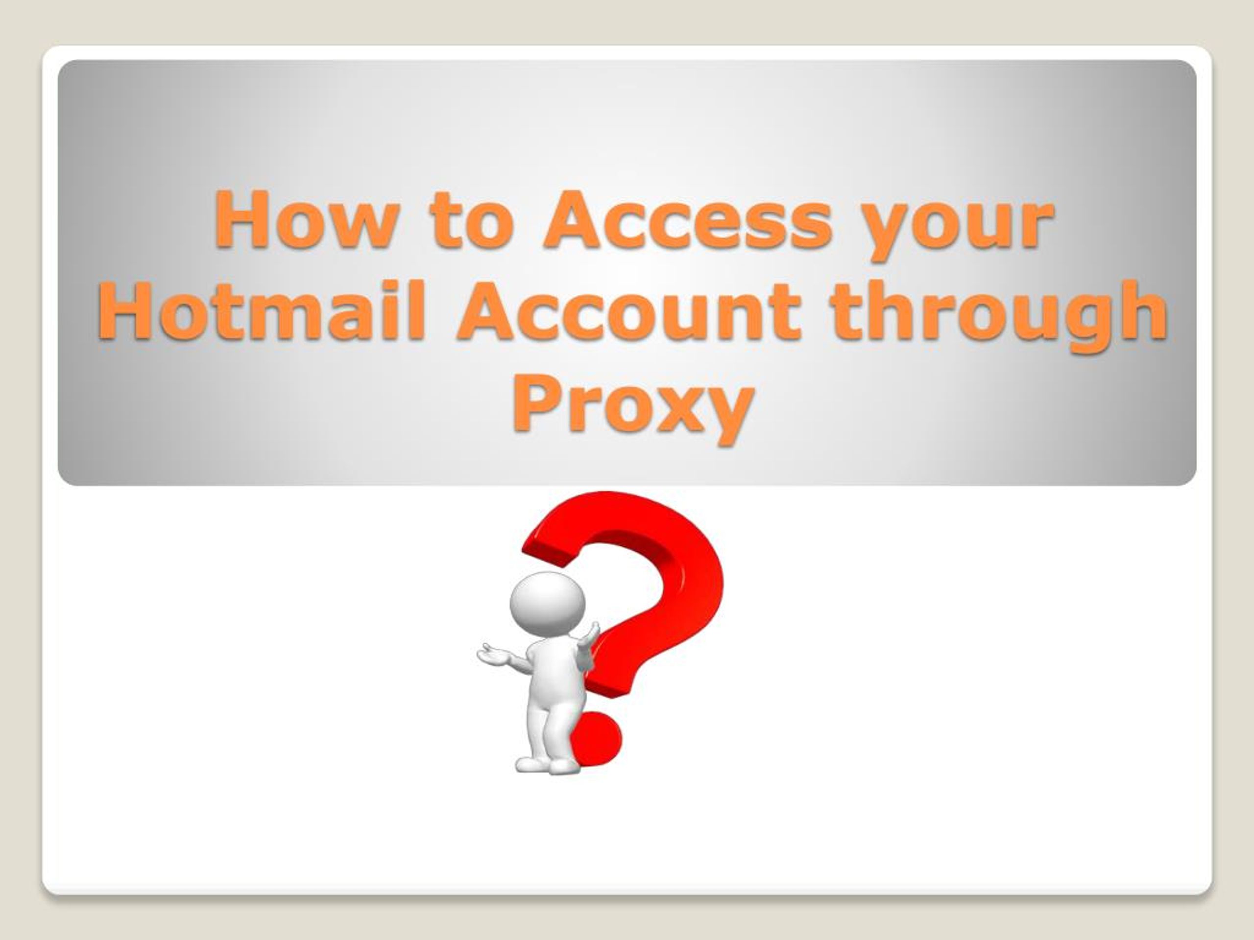 PPT - How to Access your Hotmail Account through Proxy? PowerPoint ...