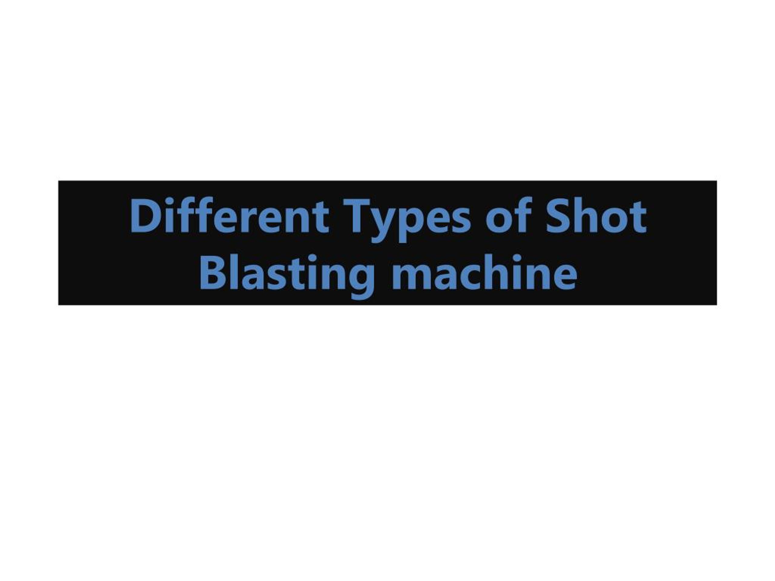 PPT - Different Types of ShotBlasting and Brief Description PowerPoint ...