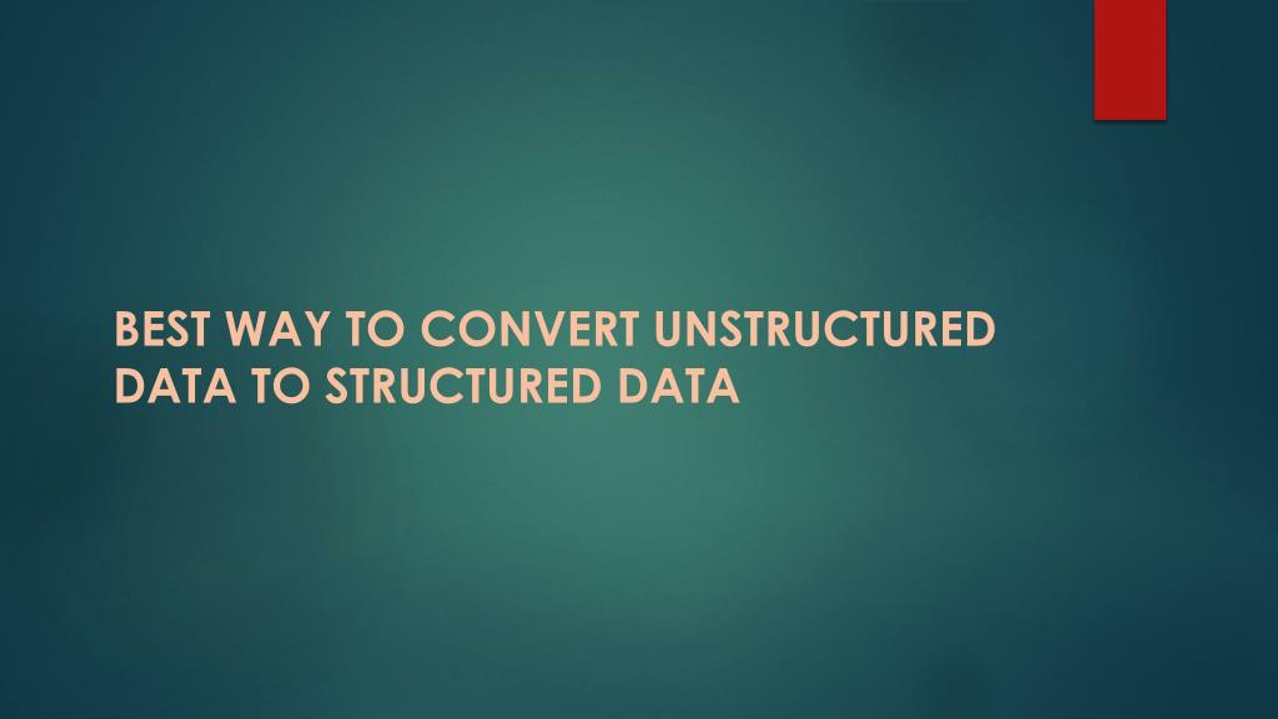 PPT - Convert unstructured data to structured data PowerPoint Presentation - ID:7716307