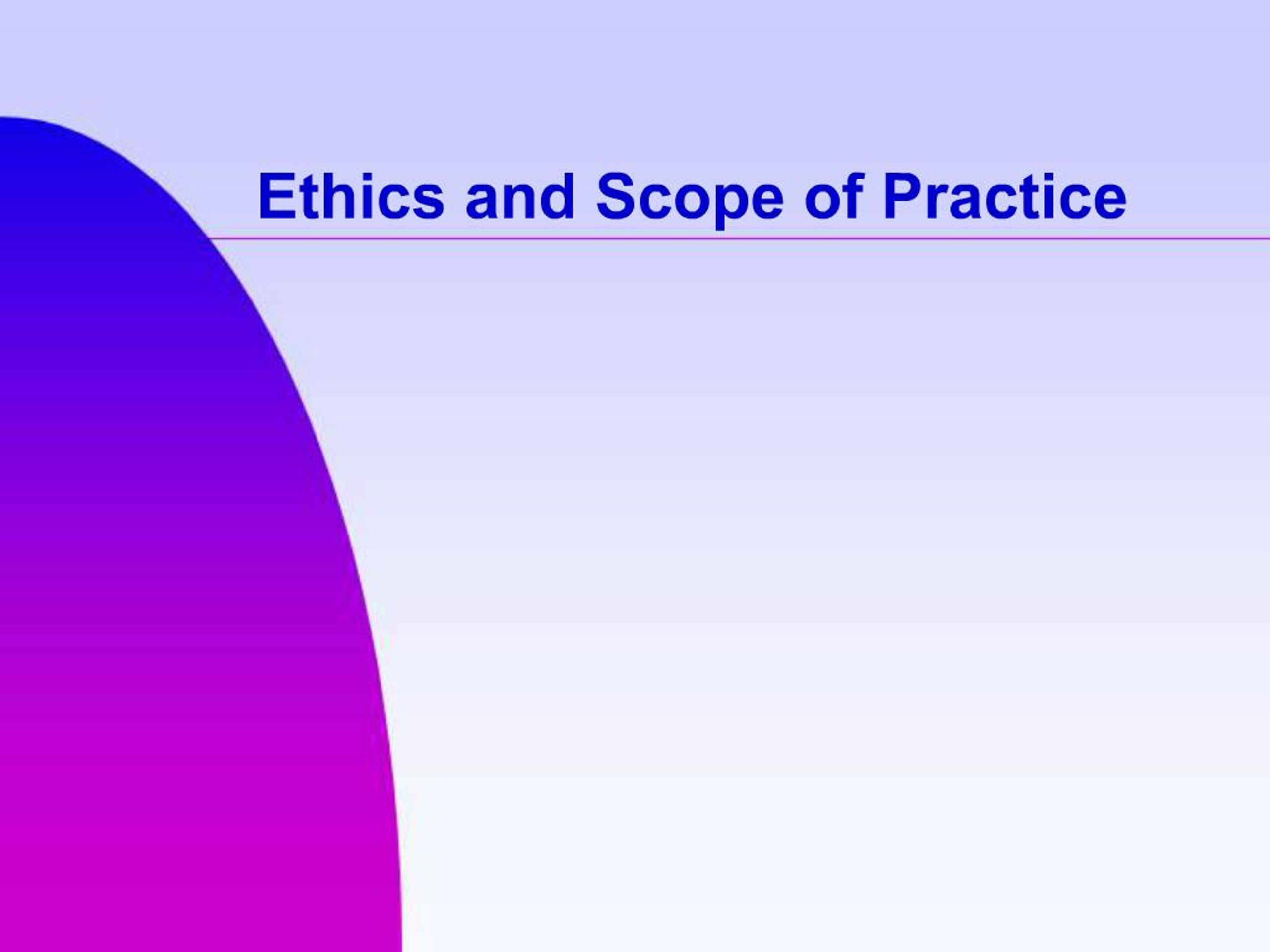 PPT - Ethics and Scope of Practice PowerPoint Presentation, free ...