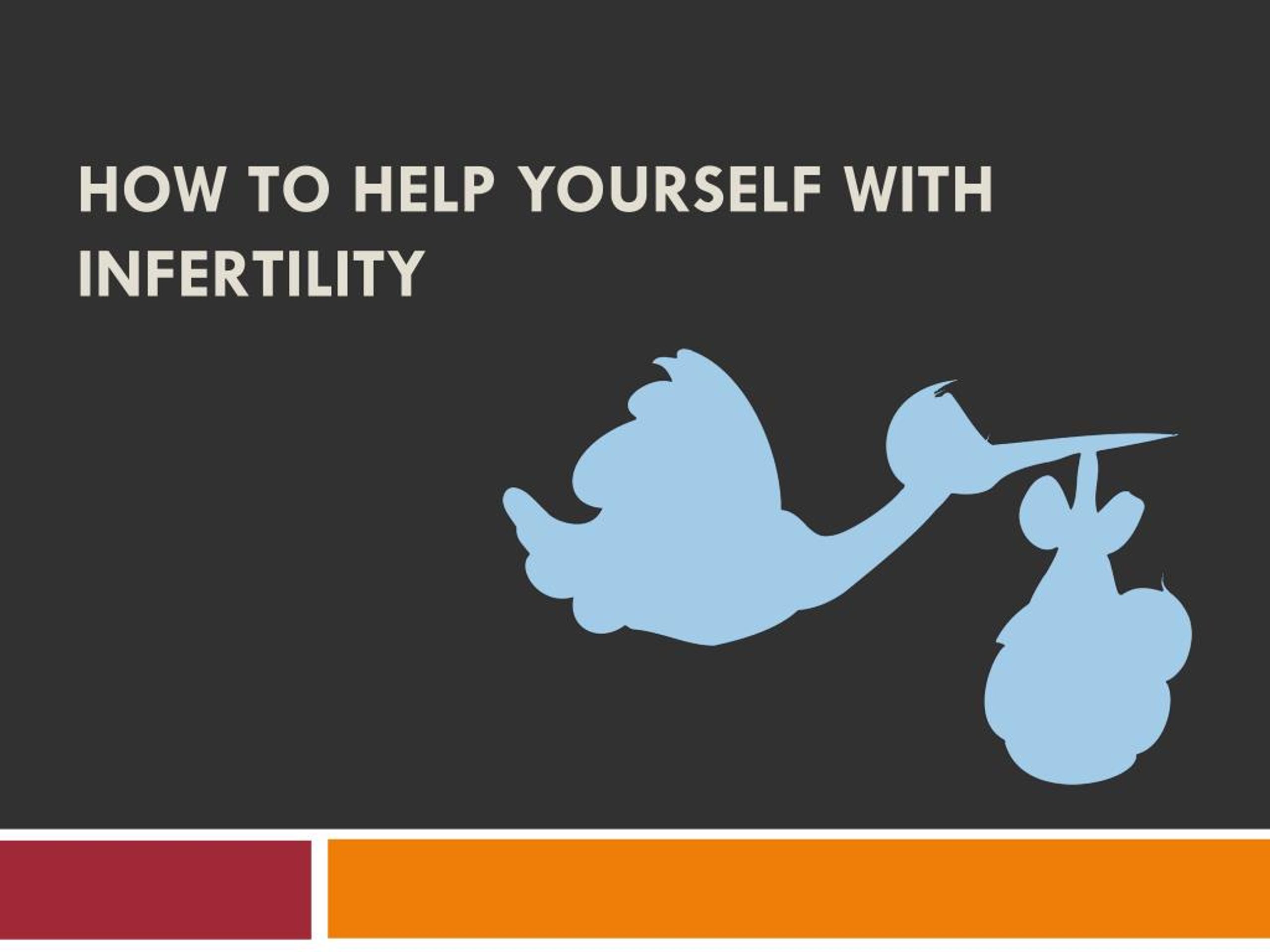 PPT - How to help yourself with Infertility PowerPoint Presentation ...