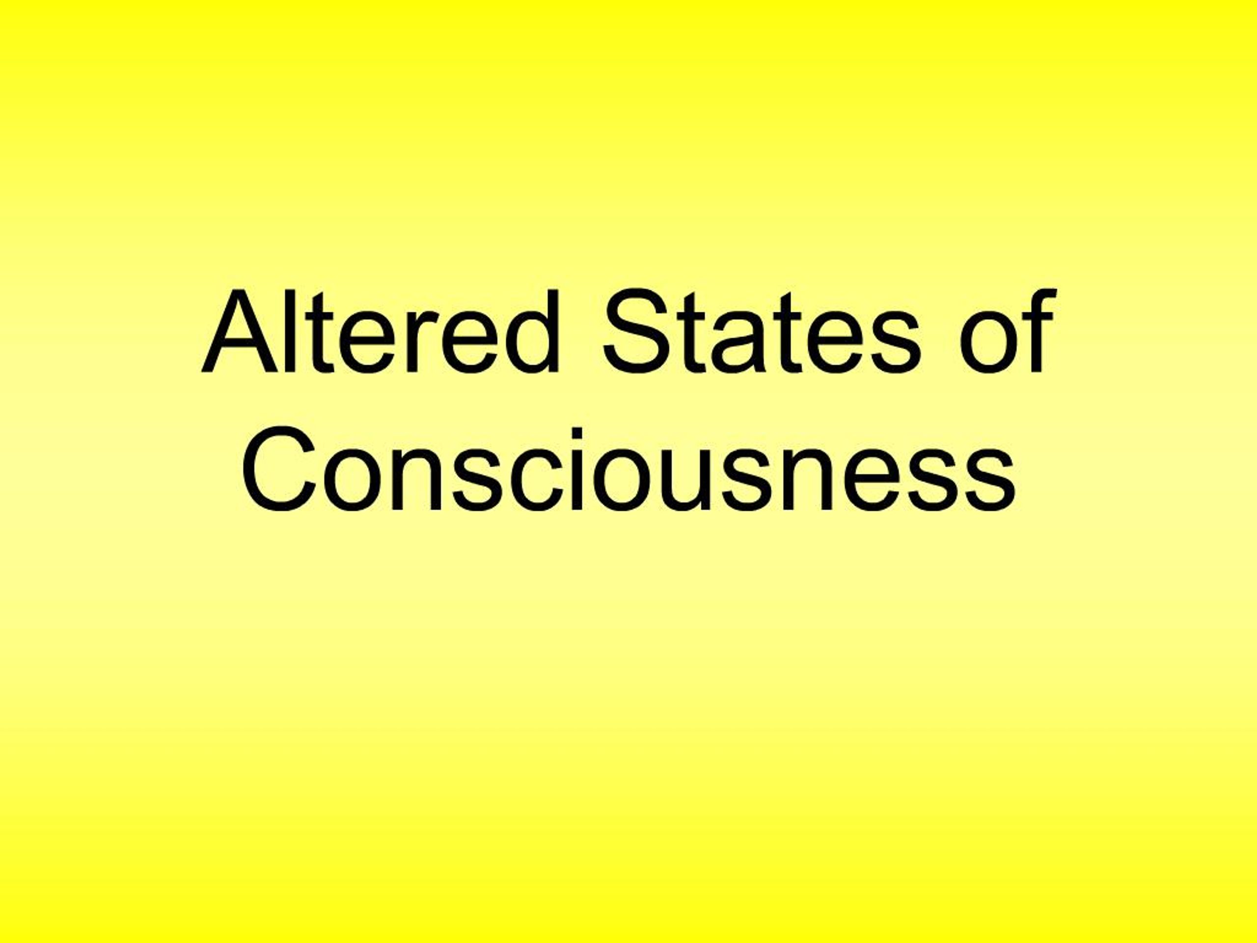 PPT - Altered States of Consciousness PowerPoint Presentation, free ...