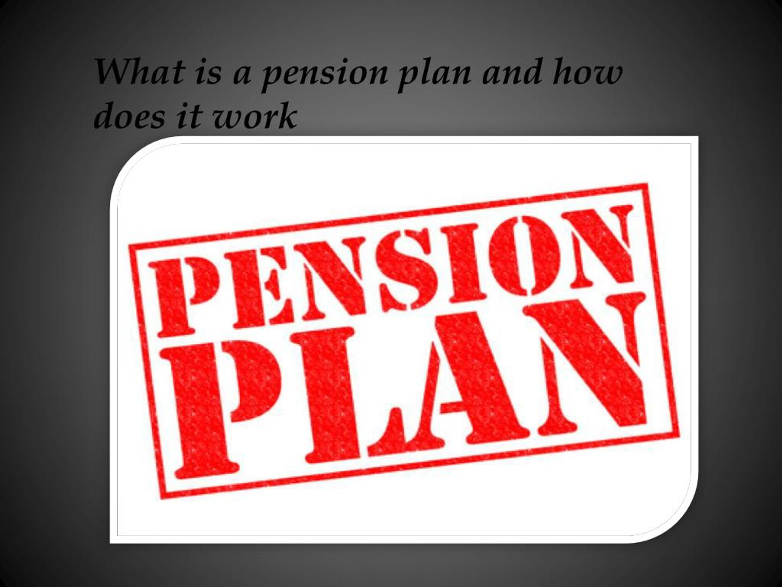 PPT - What is a pension plan and how does it work PowerPoint ...