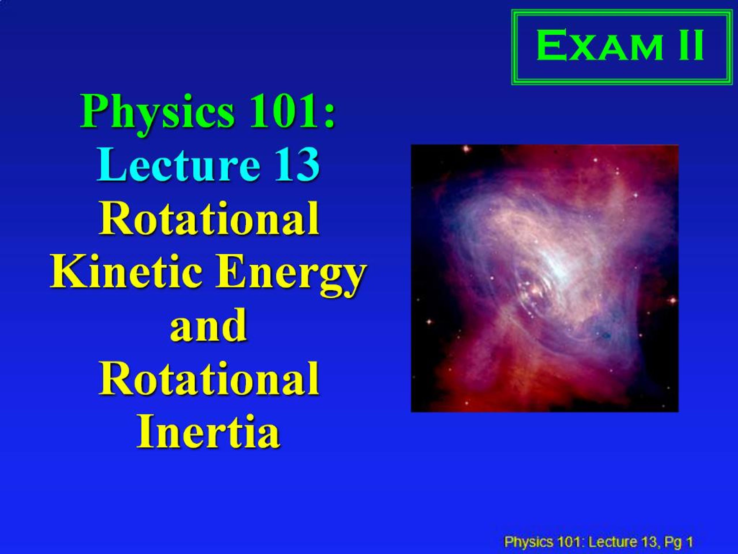 PPT - Physics 101: Lecture 13 Rotational Kinetic Energy and Rotational ...