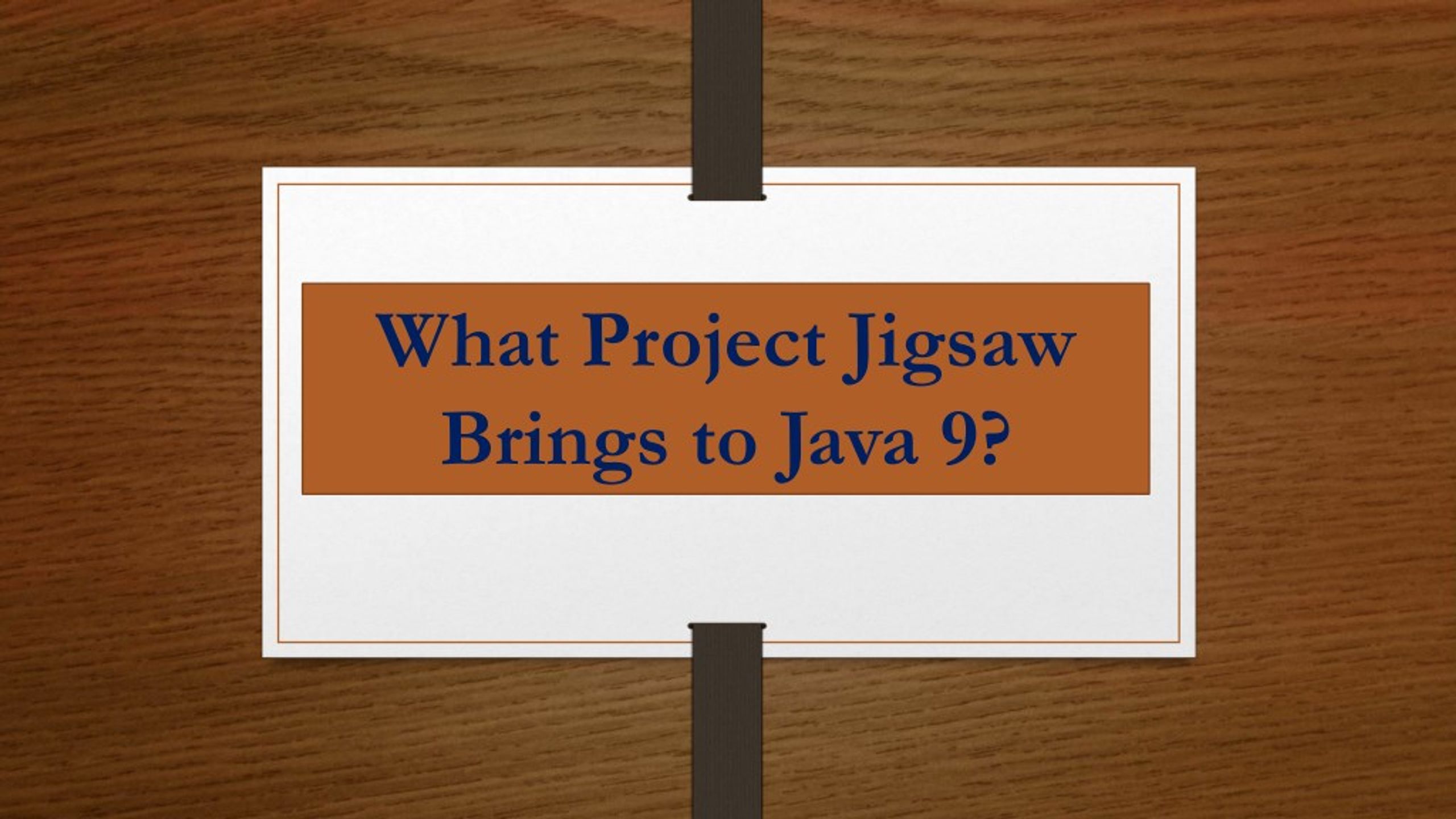 PPT - What Project Jigsaw Brings to Java 9? PowerPoint Presentation, free download - ID:7781038
