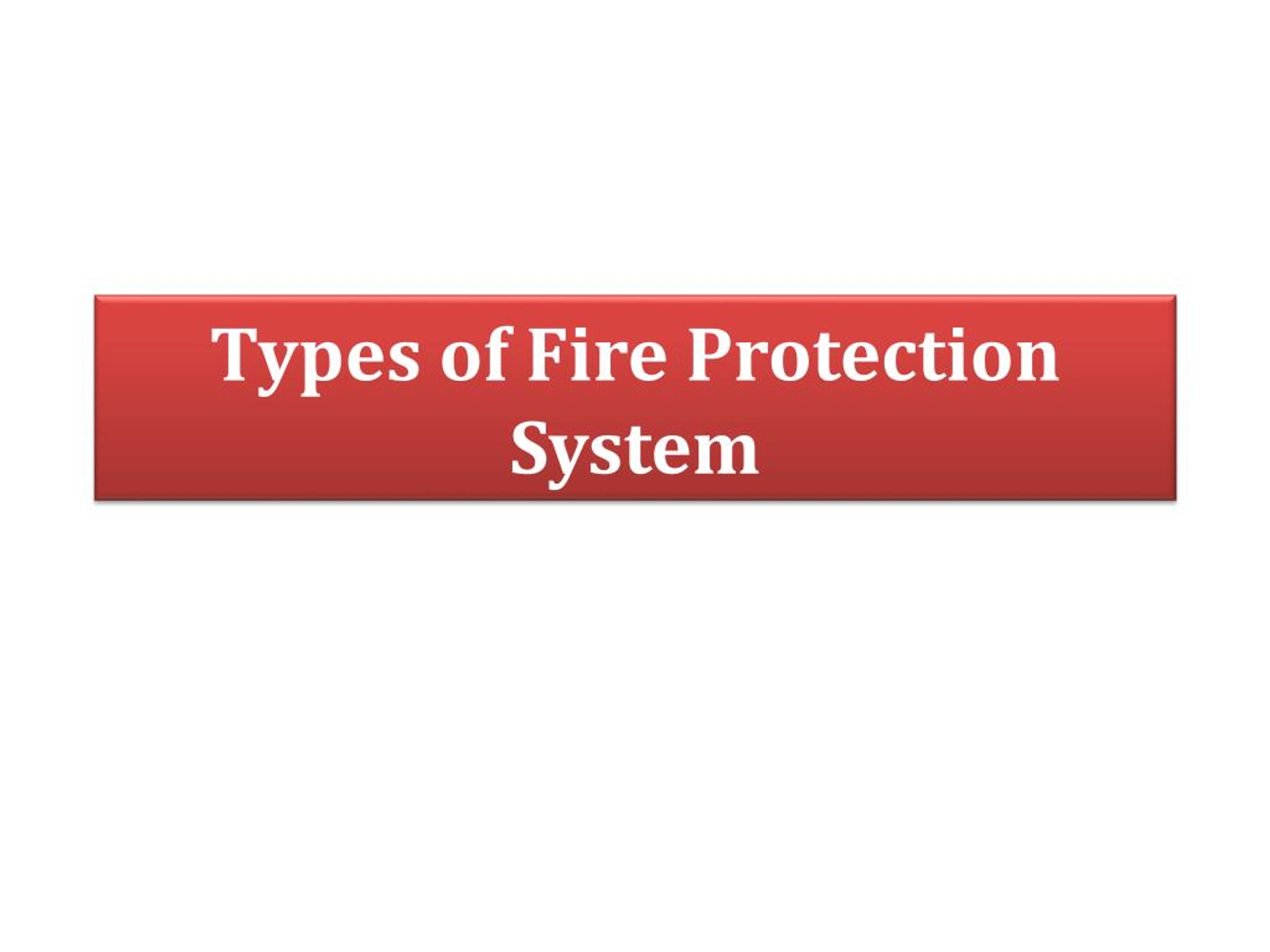 PPT - Types Of Fire PRotection System PowerPoint Presentation, free ...