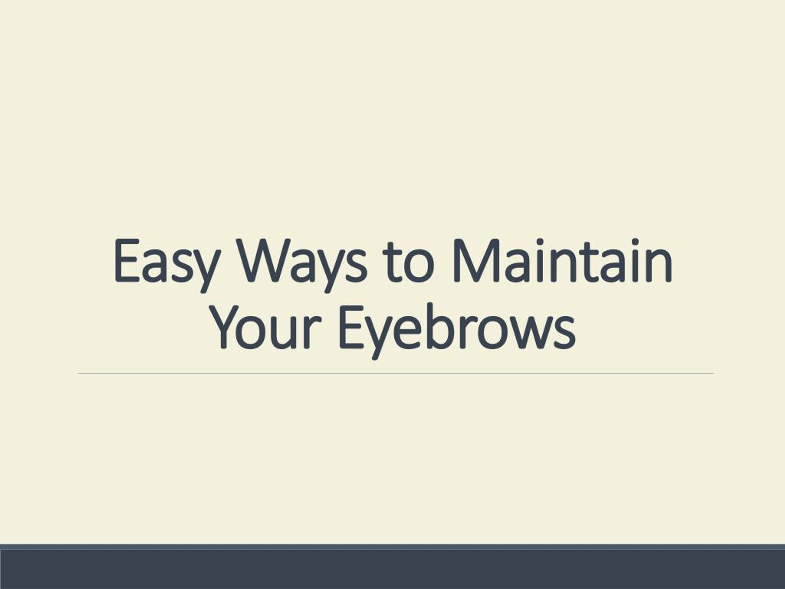 PPT - Easy Ways To Maintain Your Eyebrows PowerPoint Presentation, free ...