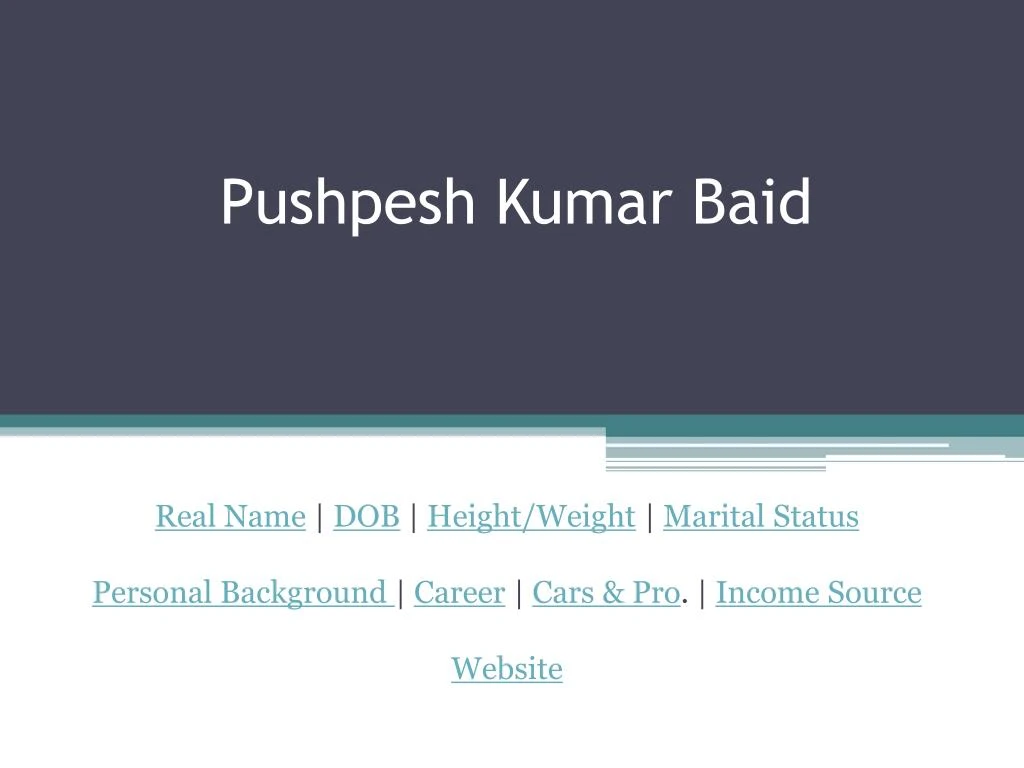 PPT - Pushpesh Kumar Baid (Kolkata) Height, Weight, Personal Background, Bio & More PowerPoint ...