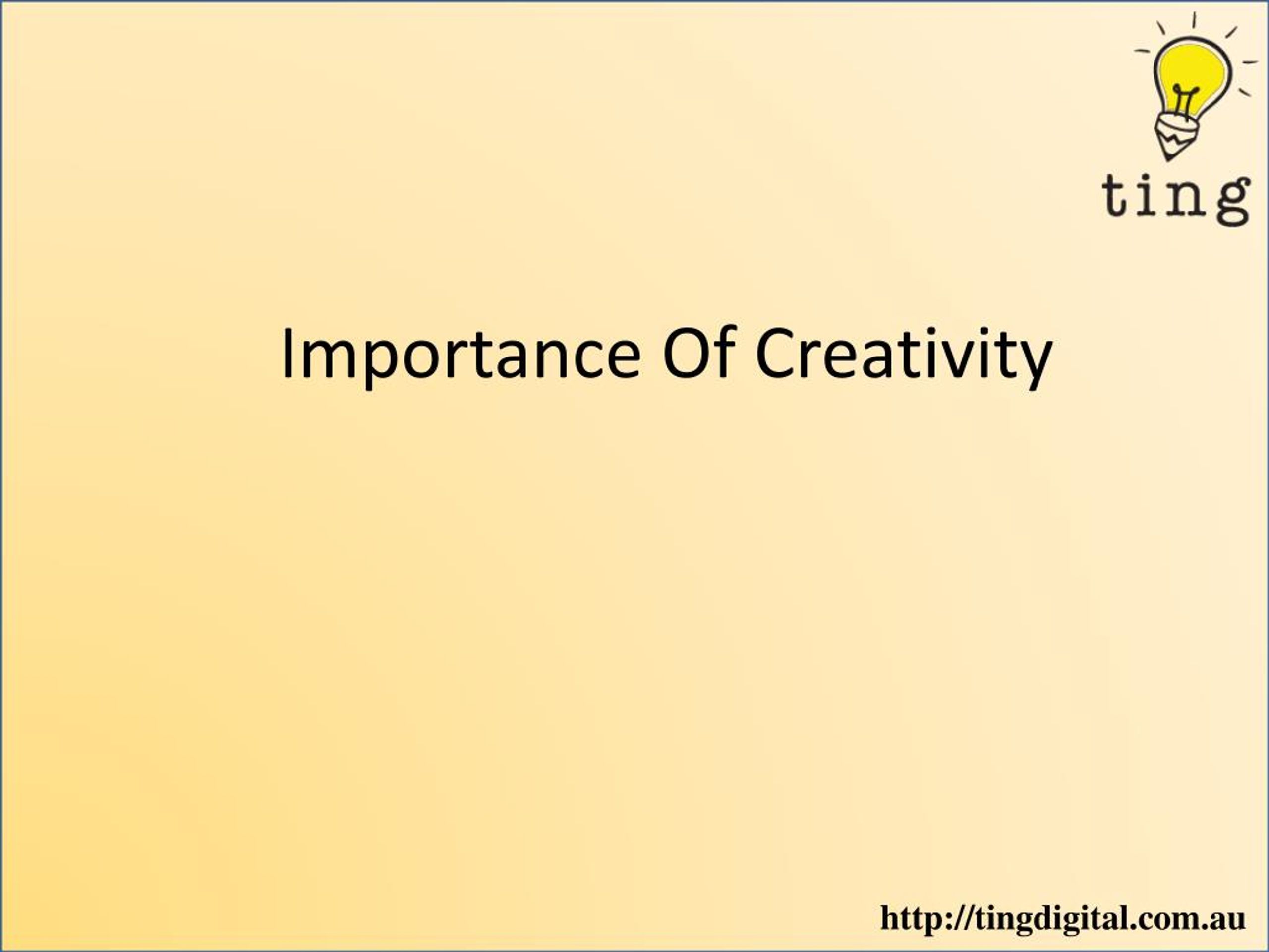 PPT - Importance Of Creativity PowerPoint Presentation, free download ...