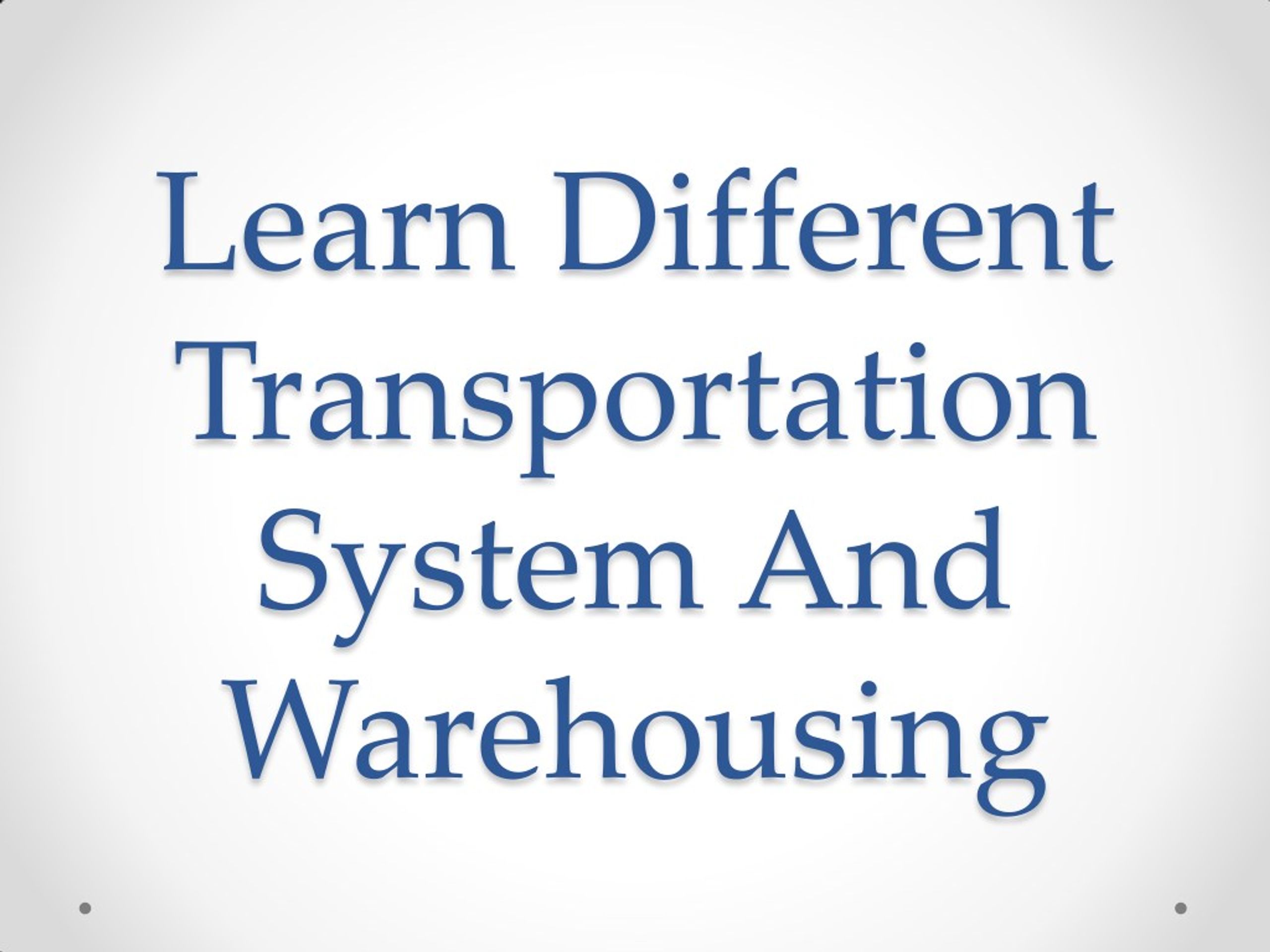 PPT - Learn Different Transportation System And Warehousing PowerPoint ...
