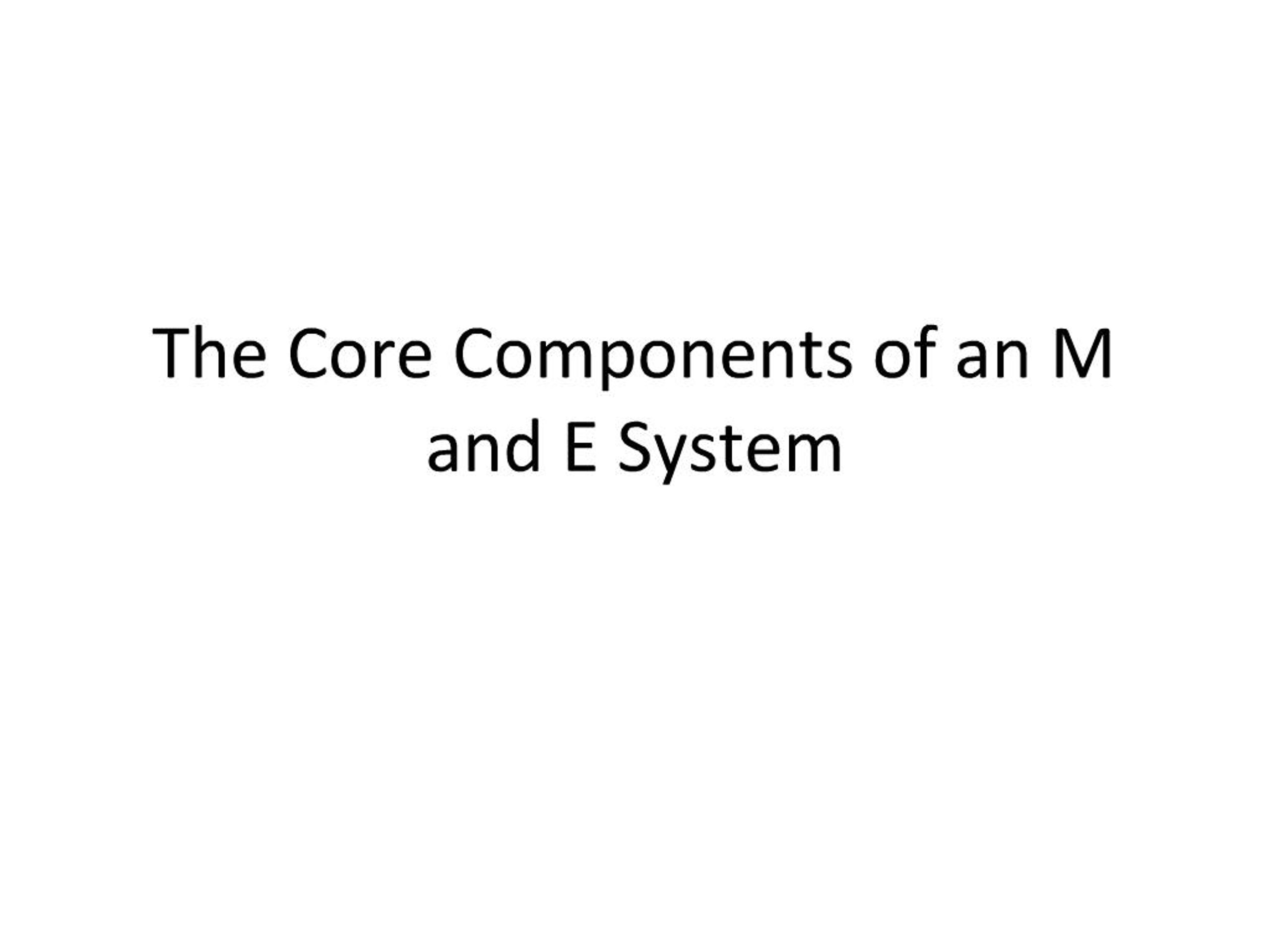 PPT - The Core Components of an M and E System PowerPoint Presentation ...