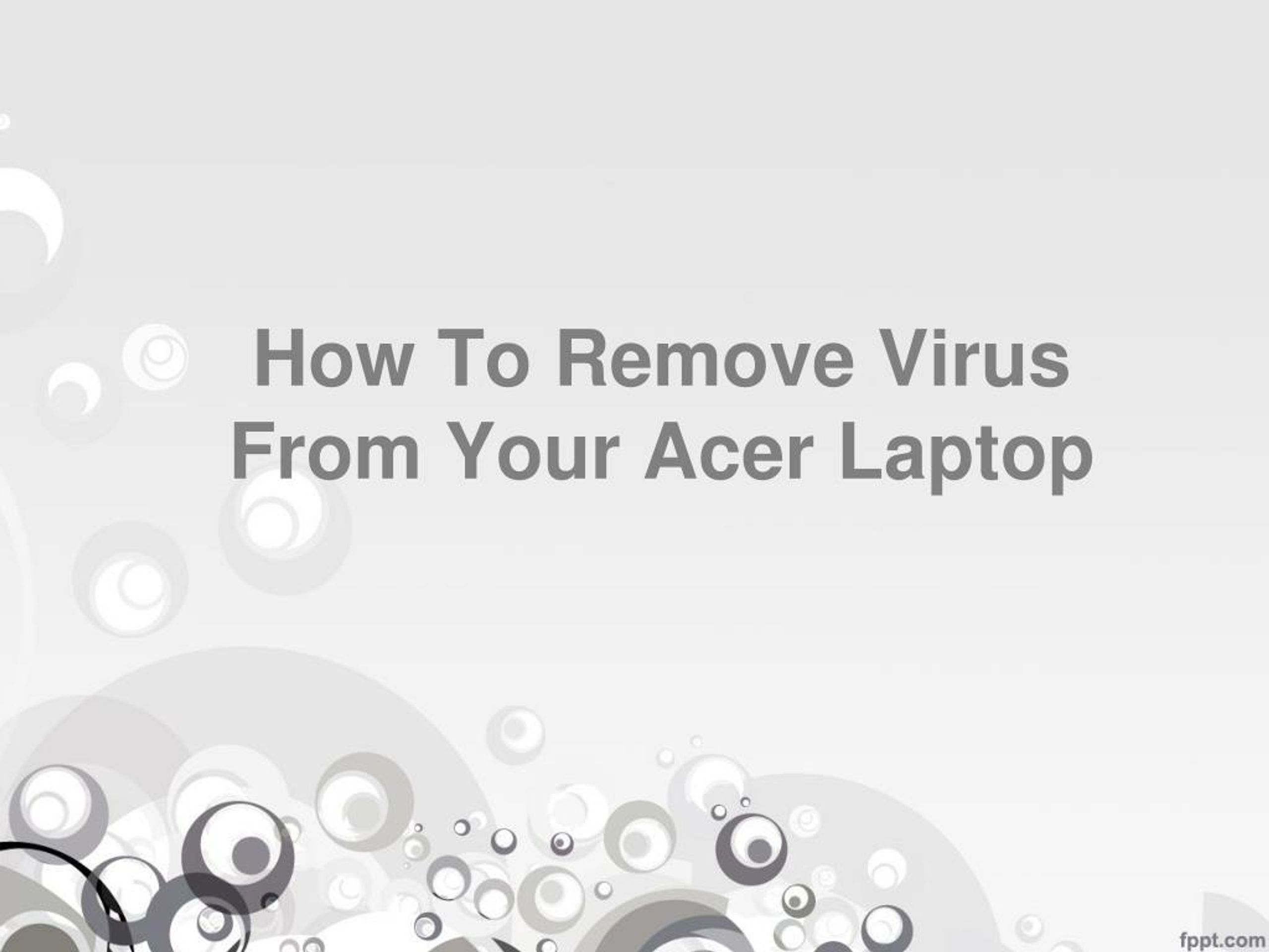 PPT - How To Remove Virus From Acer Laptop PowerPoint Presentation ...