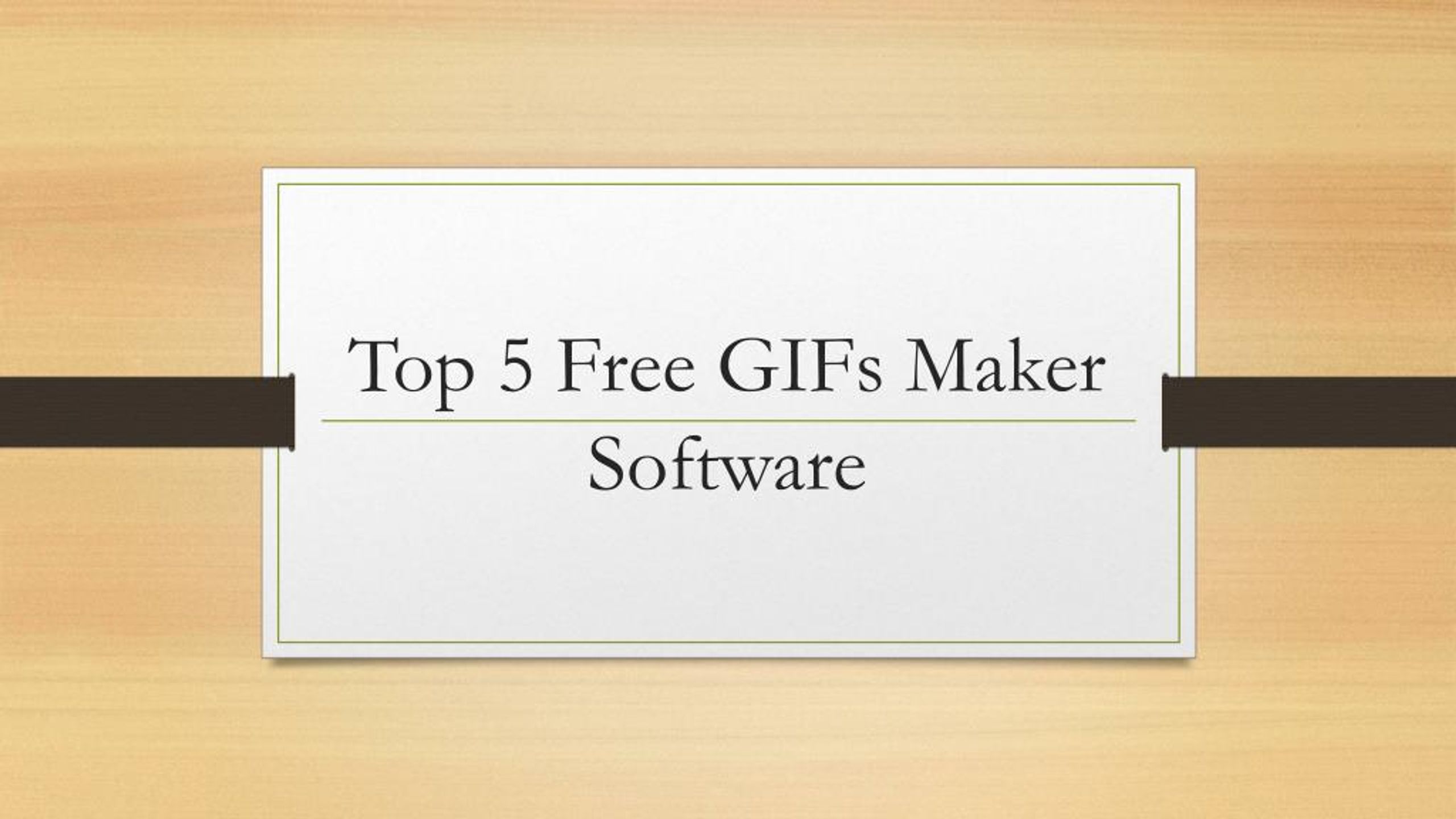 PPT - Top 5 free GIFs maker software PowerPoint Presentation, free ...