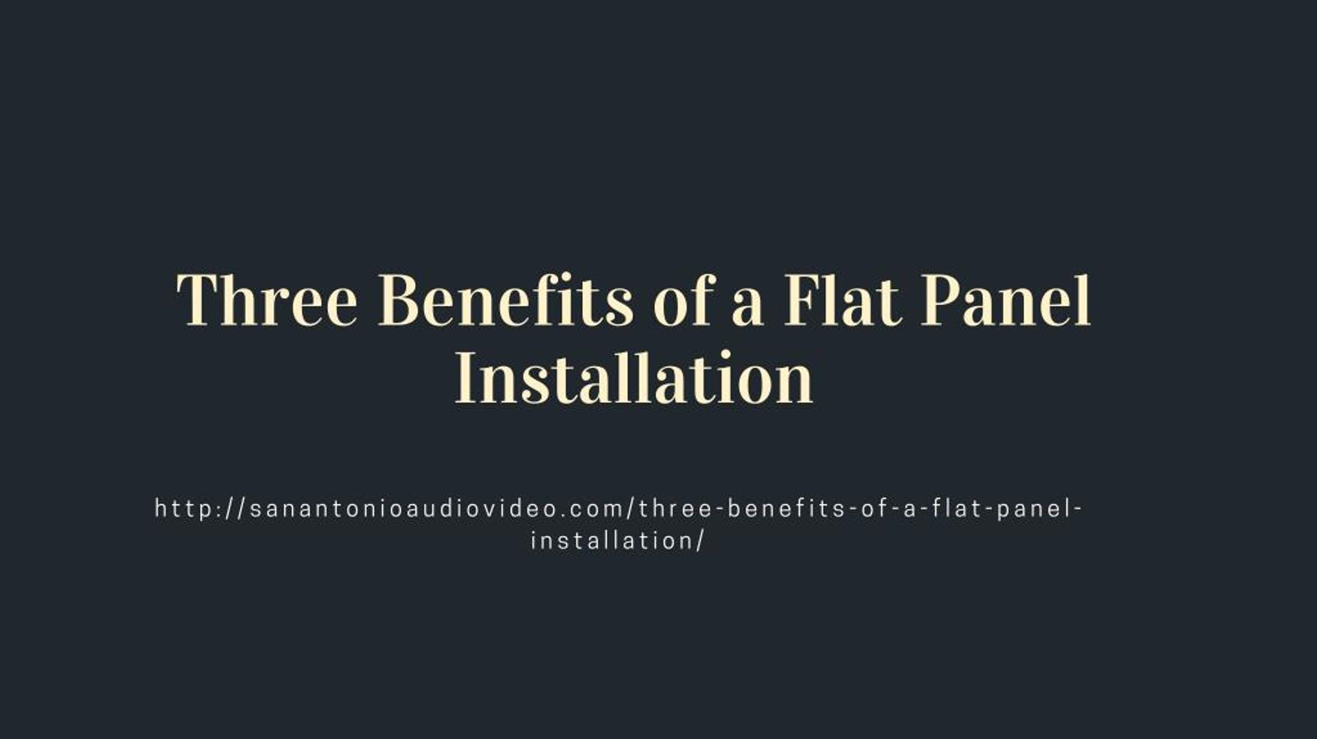 PPT - Three Benefits of a Flat Panel Installation PowerPoint ...