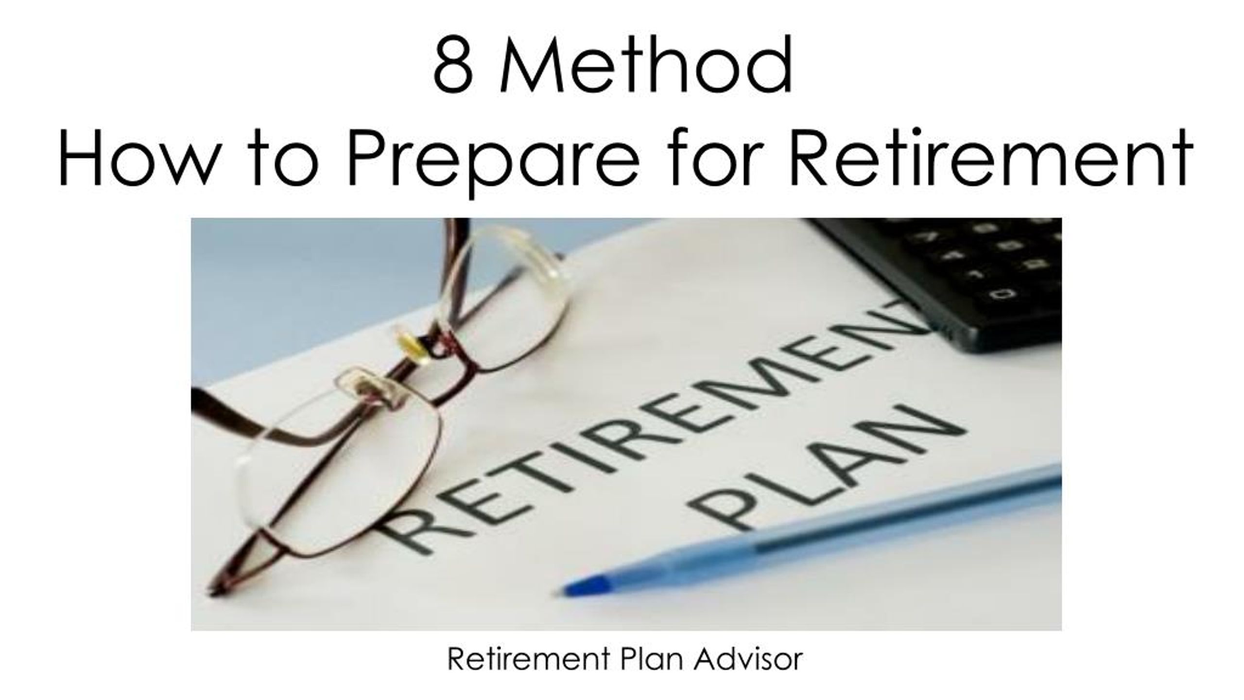 PPT - 8 Method How to Prepare for Retirement PowerPoint Presentation ...