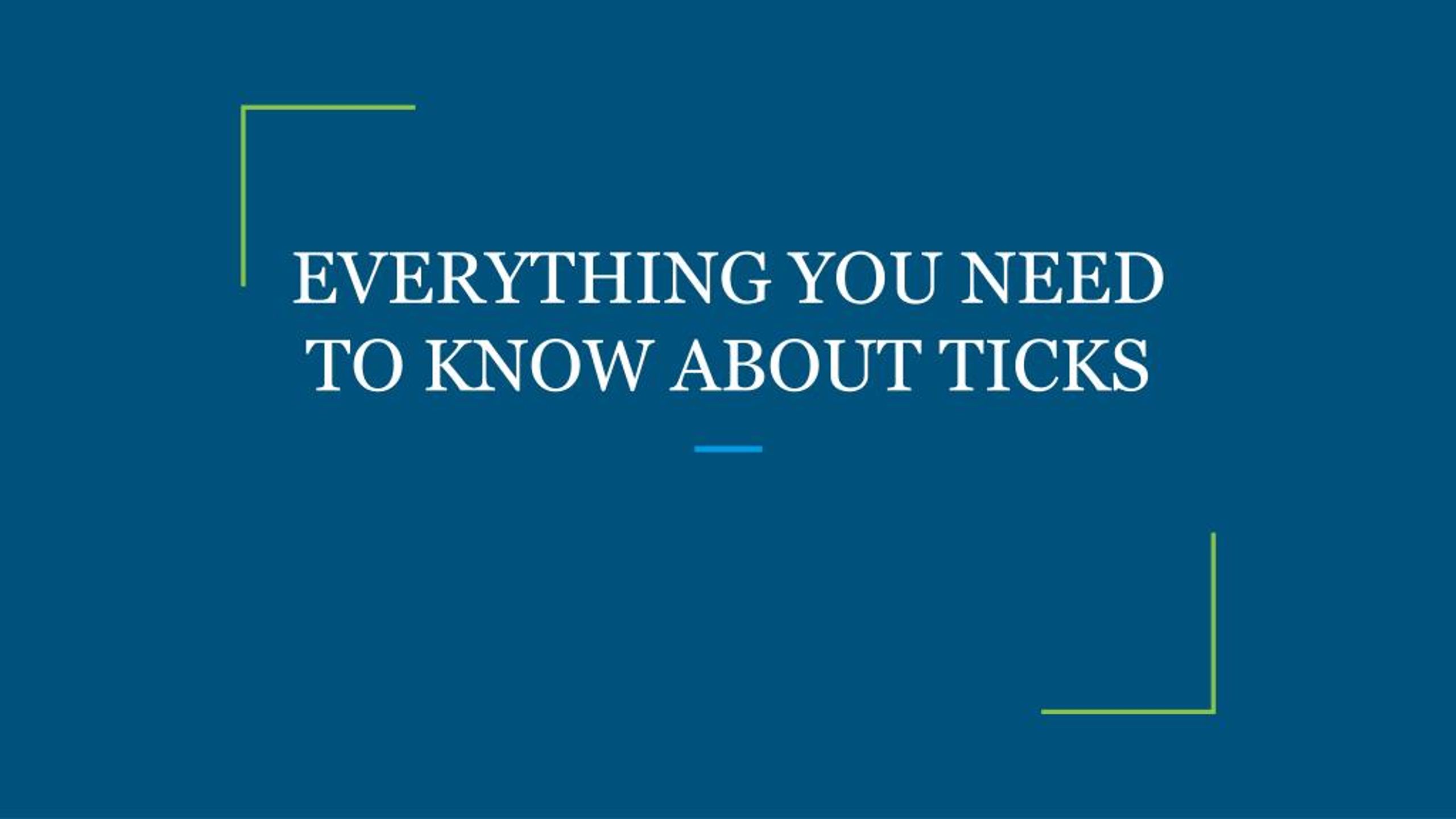 PPT - Everything you need to know about ticks PowerPoint Presentation ...