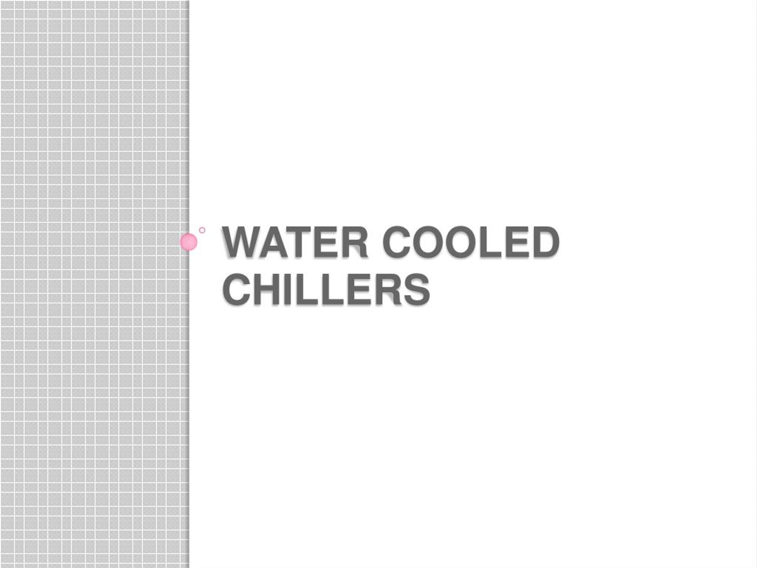 PPT - Water Cooled Chillers PowerPoint Presentation, free download - ID:7925009