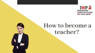 PPT - How To Become A Teacher PowerPoint Presentation, free download ...