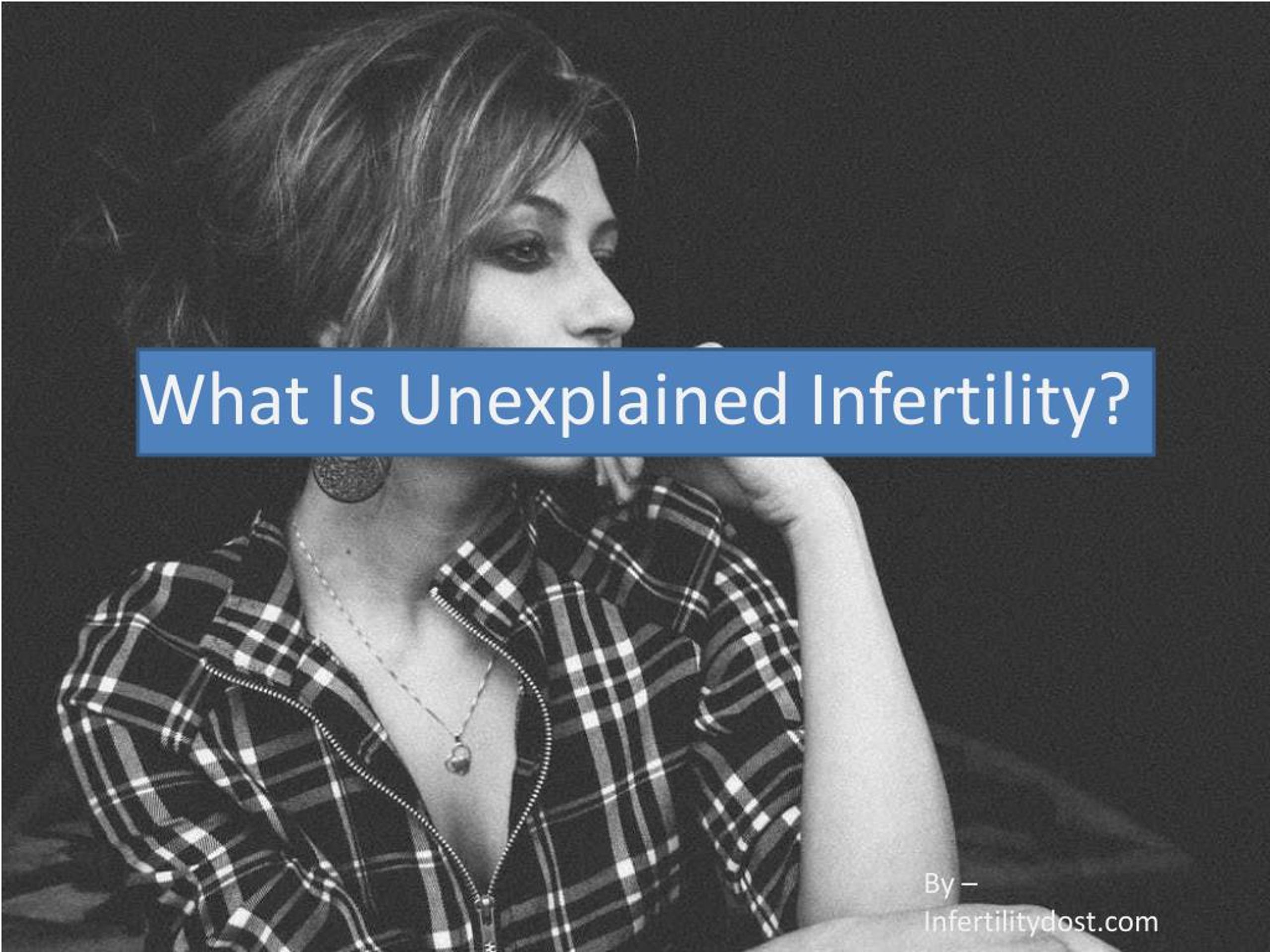 PPT - What Is Unexplained Infertility? PowerPoint Presentation, free ...