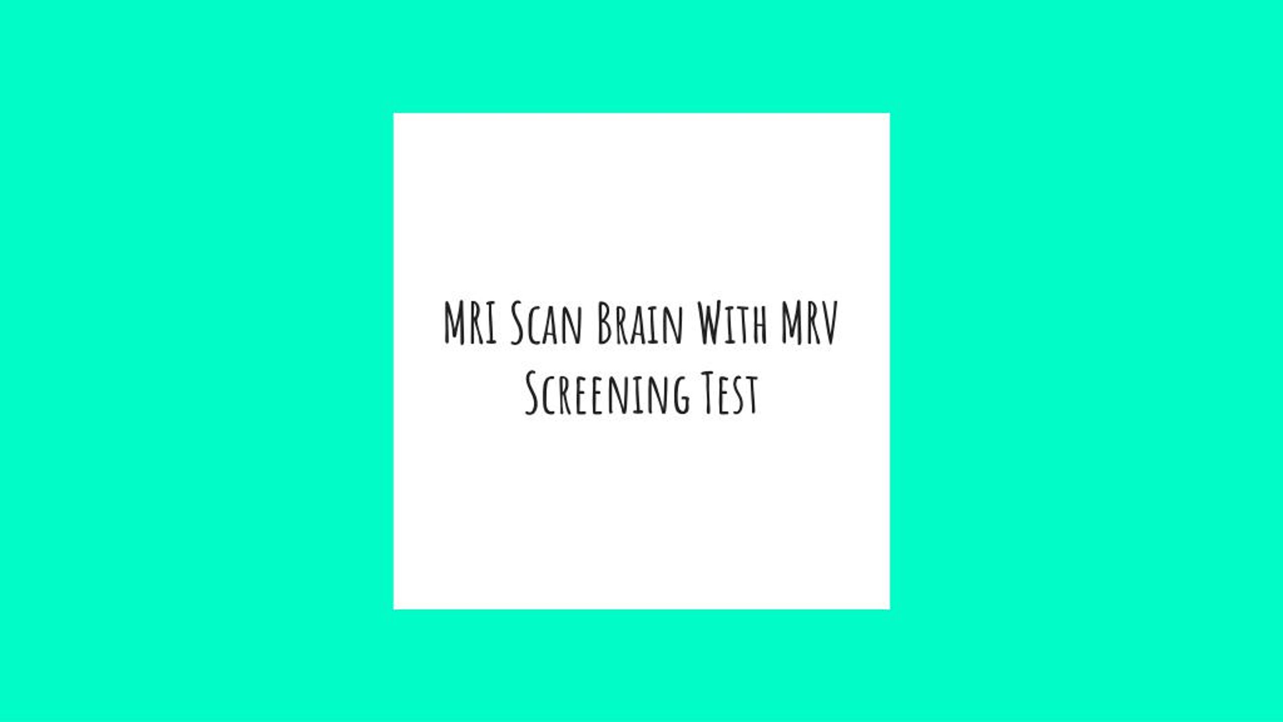 PPT - Mri scan brain with mrv screening test PowerPoint Presentation ...
