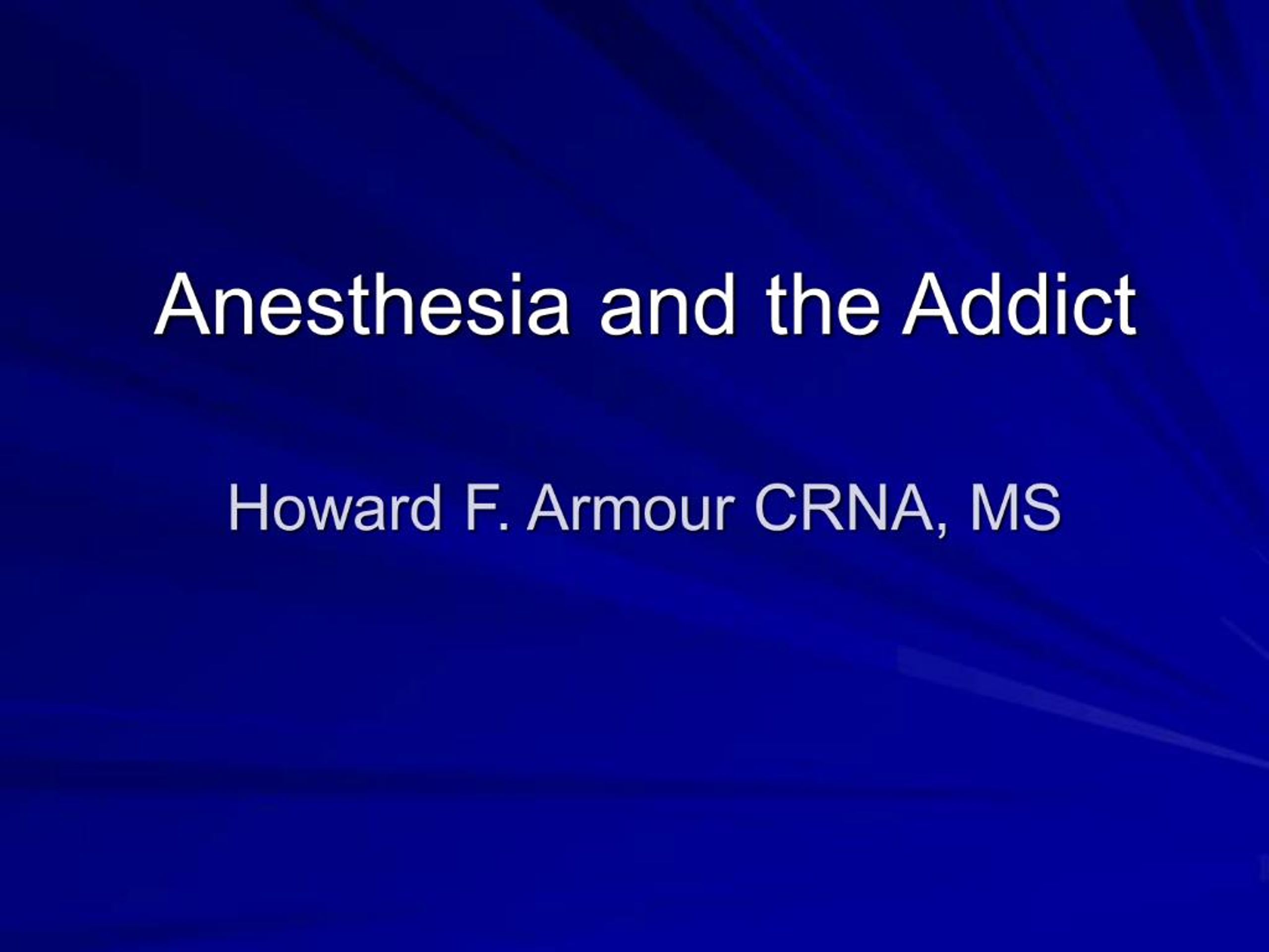 PPT - Anesthesia and the Addict PowerPoint Presentation, free download ...