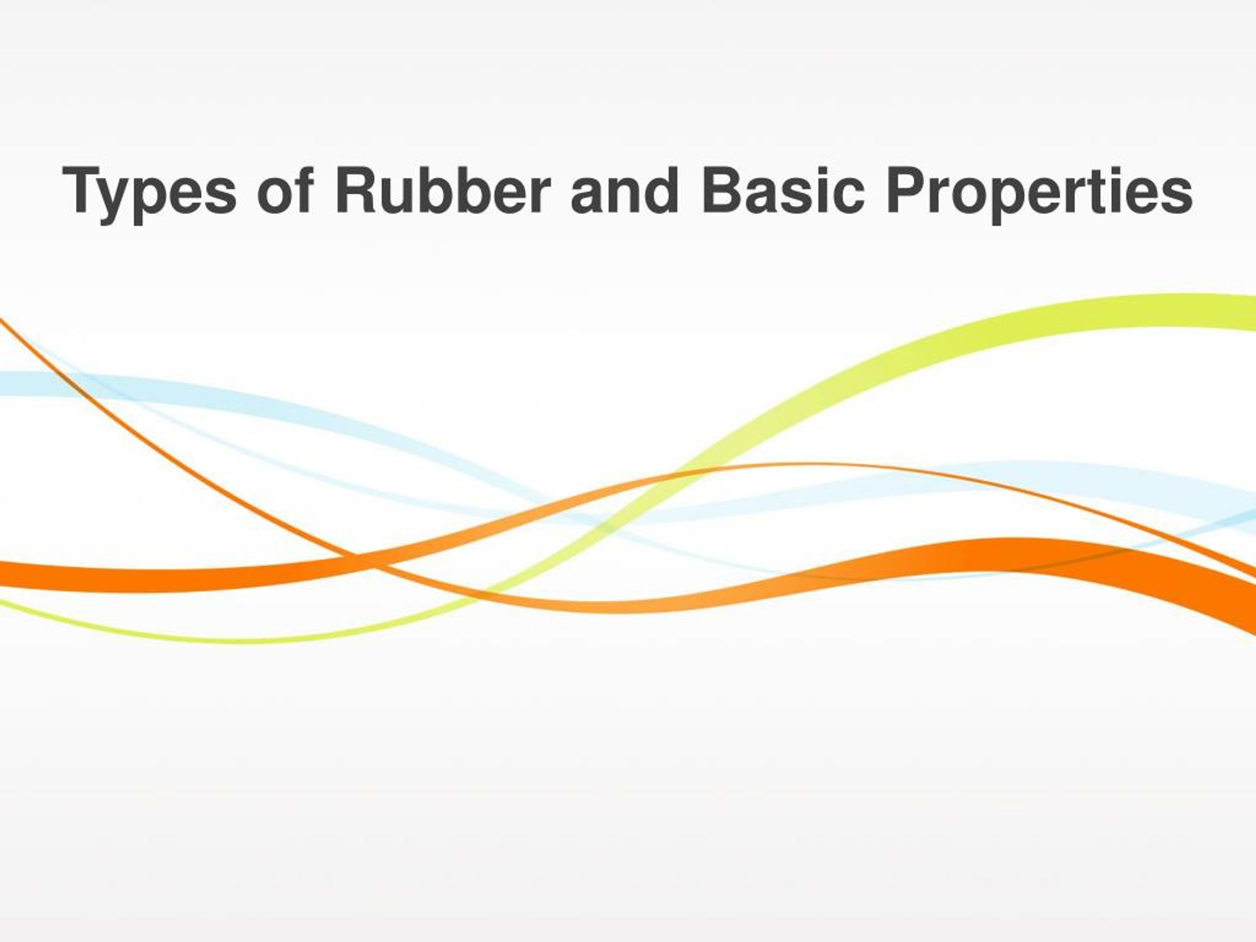 PPT - Types of Rubber and Basic Properties PowerPoint Presentation ...