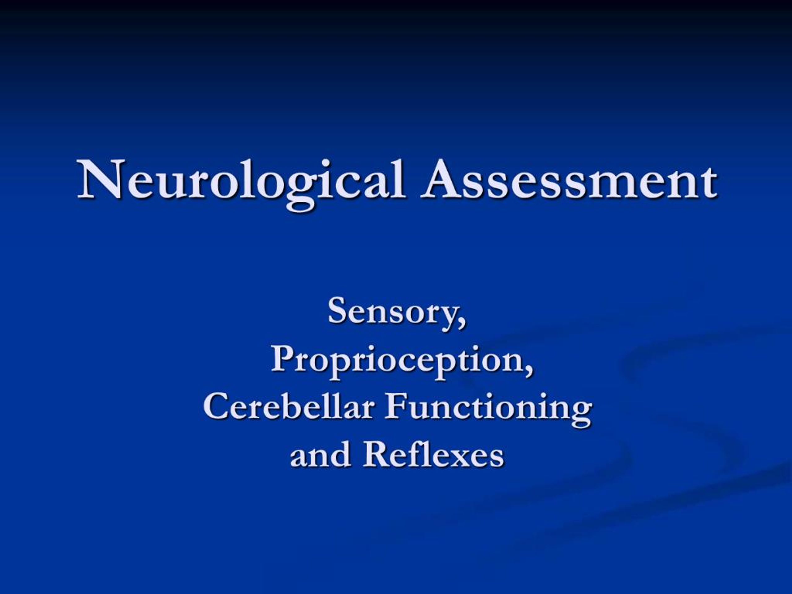 PPT - Neurological Assessment Sensory, Proprioception, Cerebellar ...