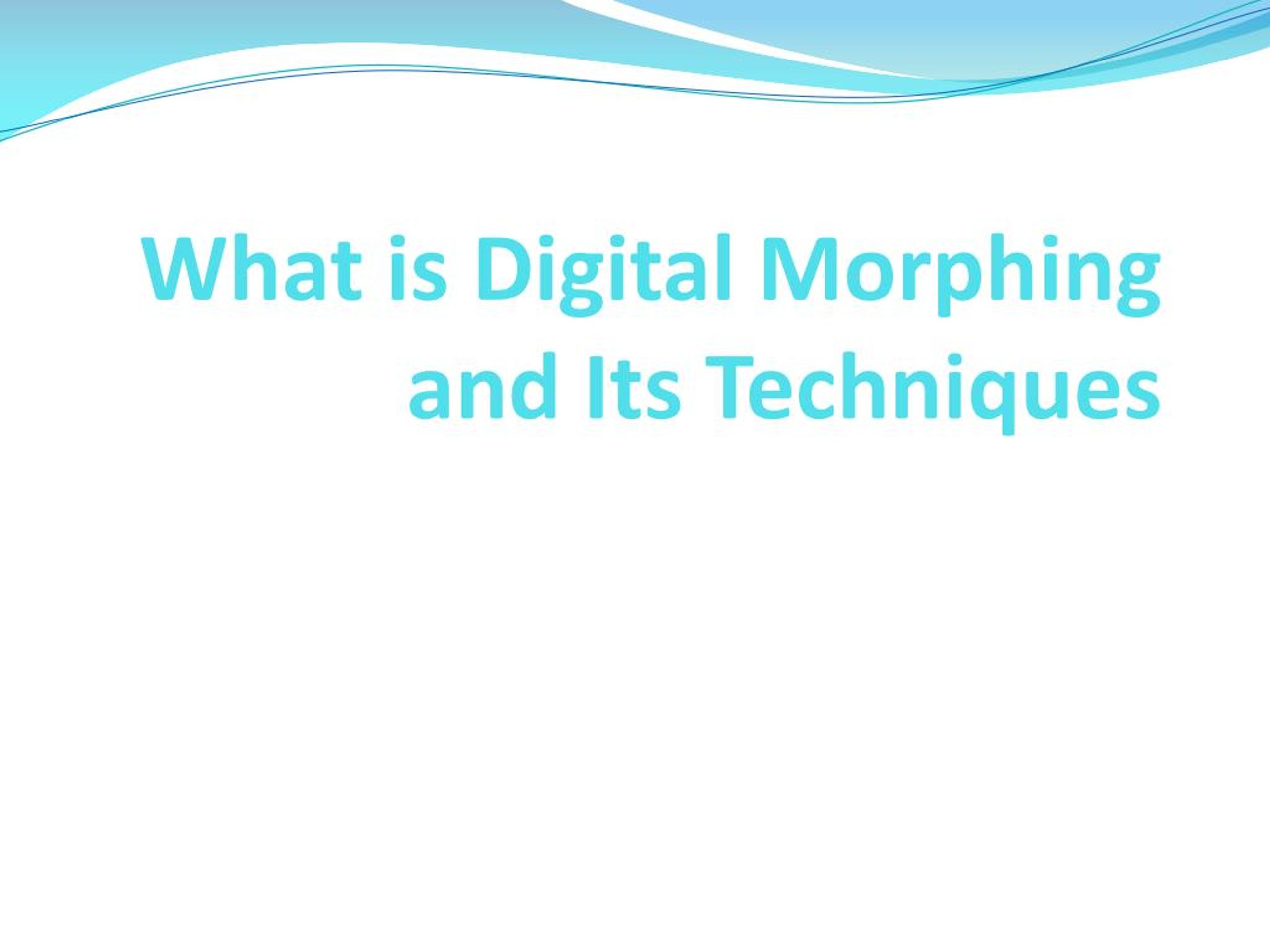PPT - What is Digital Morphing and Its Techniques PowerPoint ...