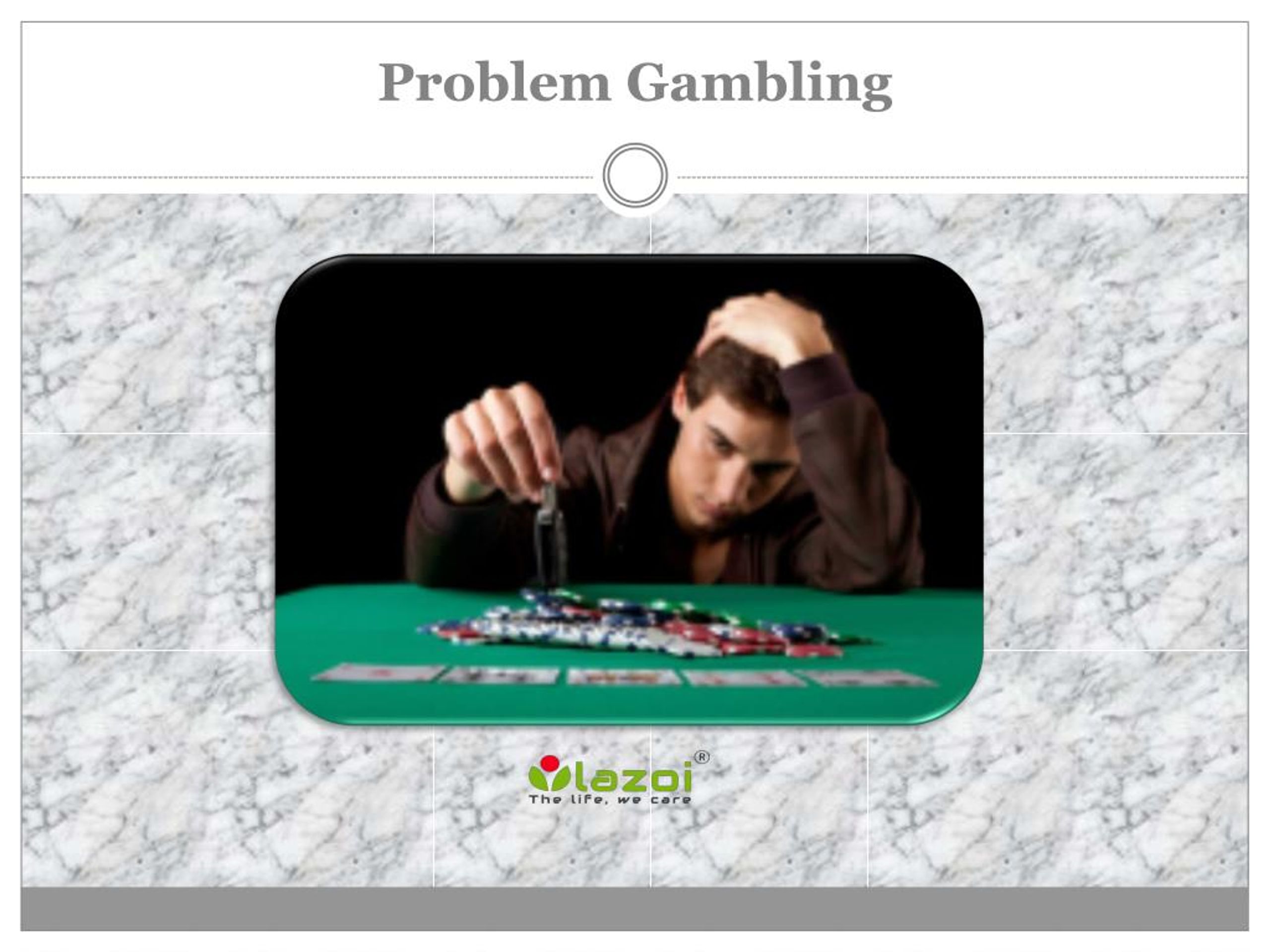 PPT - Problem Gambling: Causes, Symptoms, Daignosis, Prevention and ...