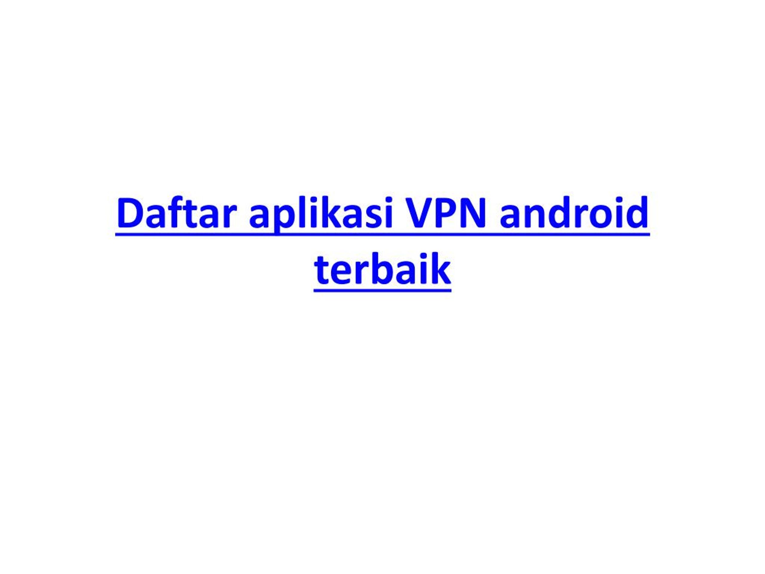 PPT - Daftar Aplikasi VPN Android Terbaik Unlimited PowerPoint ...
