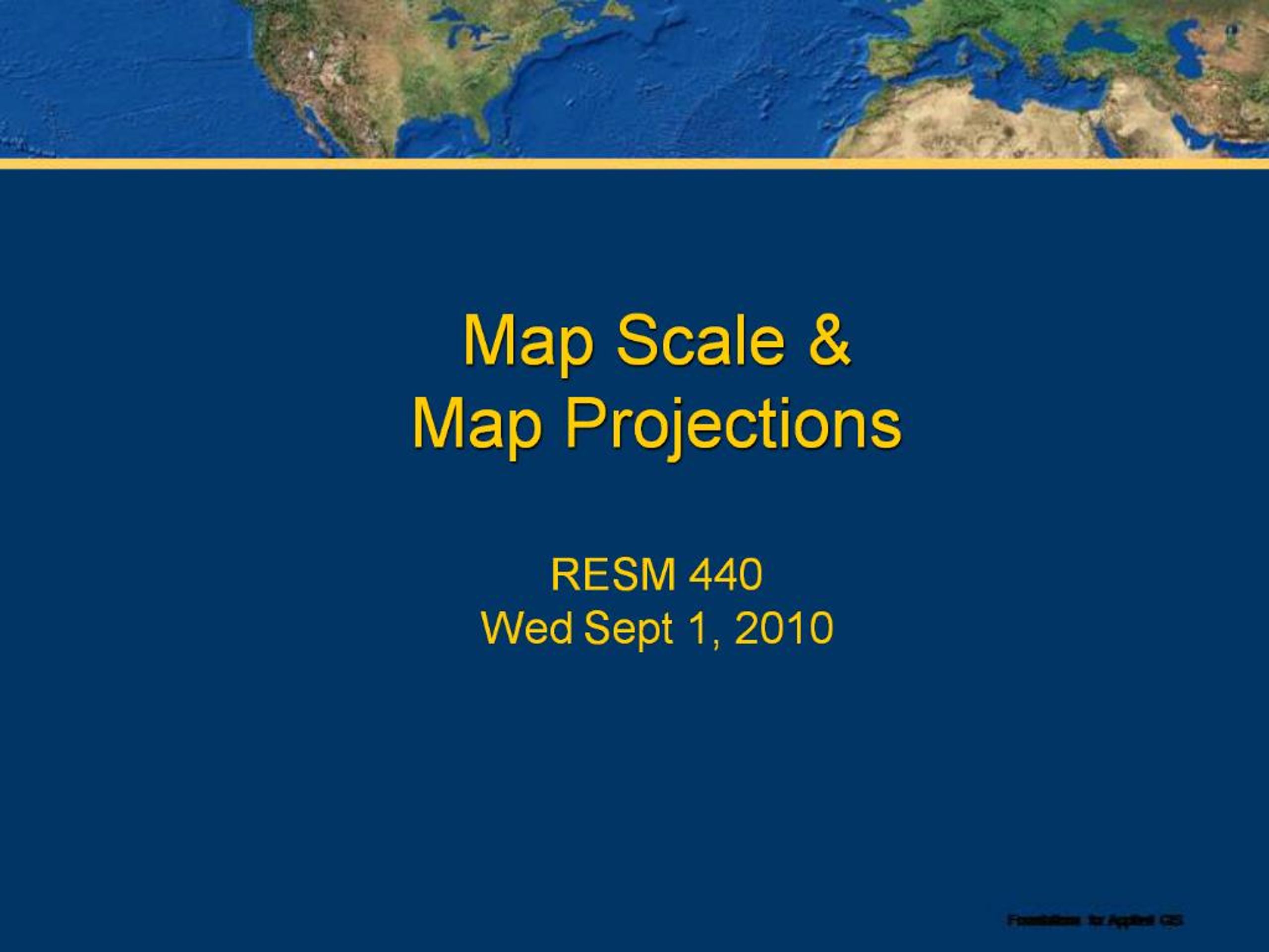 PPT - Map Scale Map Projections RESM 440 Wed Sept 1, 2010 PowerPoint ...